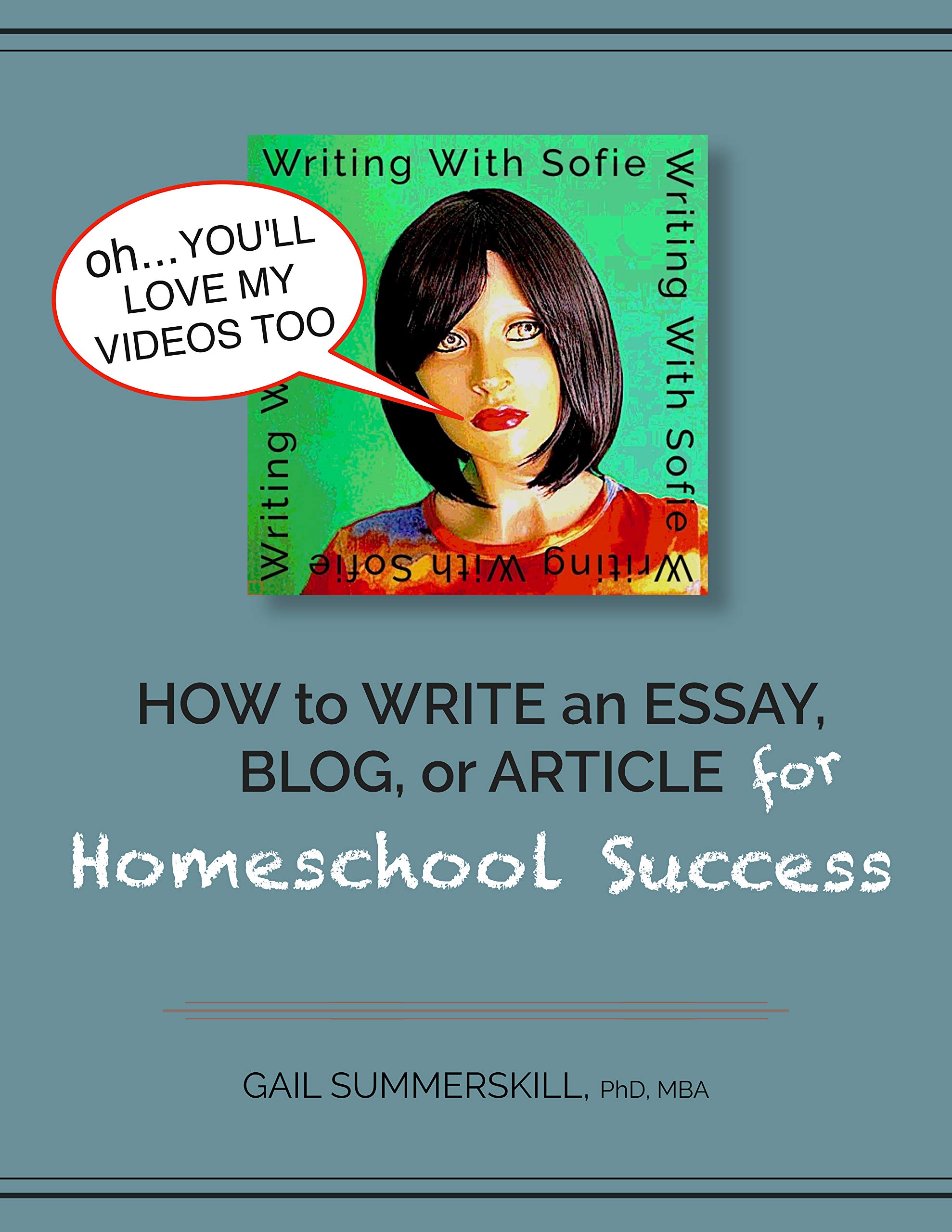 How to Write an Essay, Blog, or Article for Homeschool Success by Gail Summerskill | Goodreads