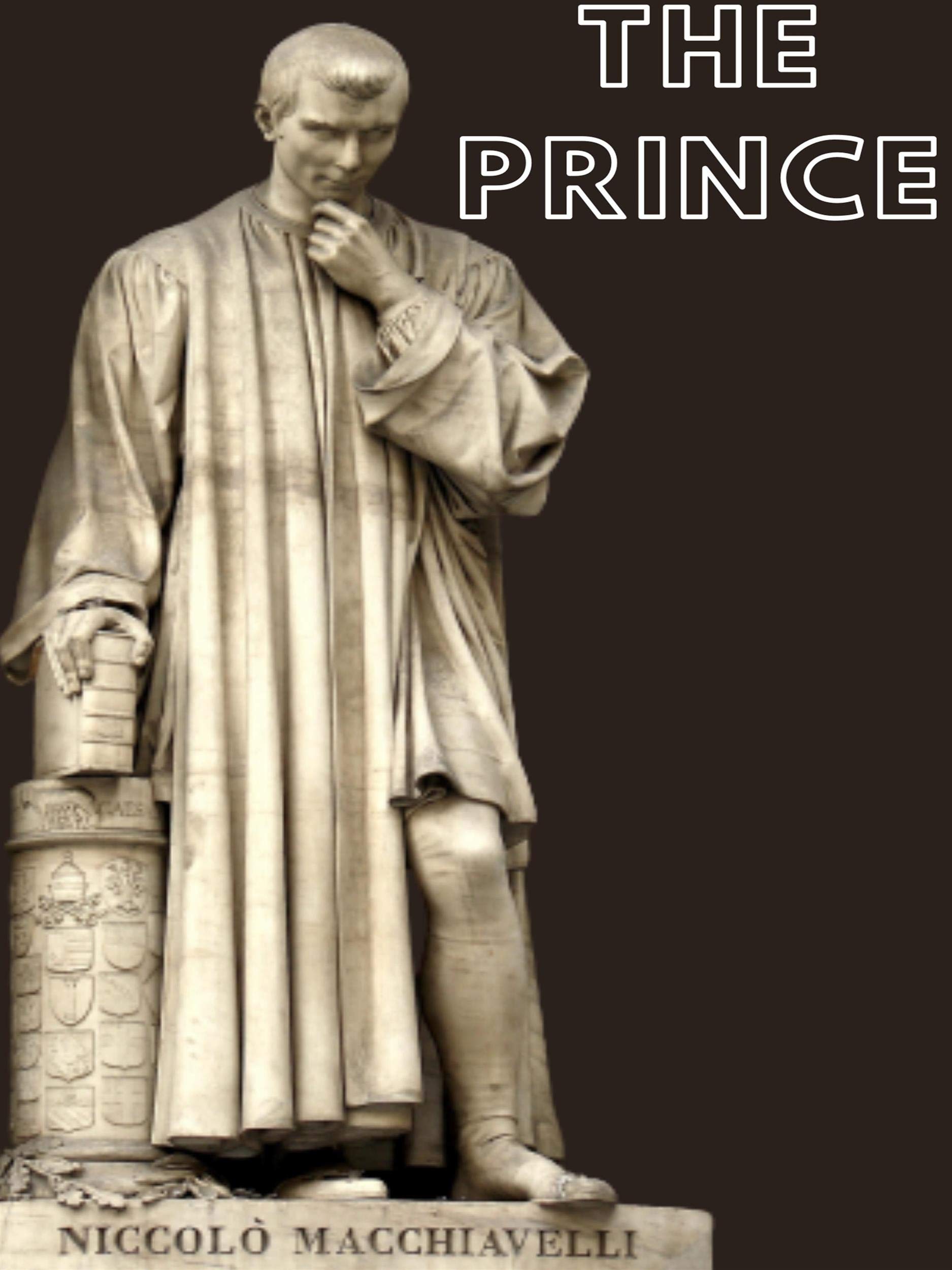 The Prince - Niccolo Machiavelli: Niccolo Machiavelli by Niccolò ...