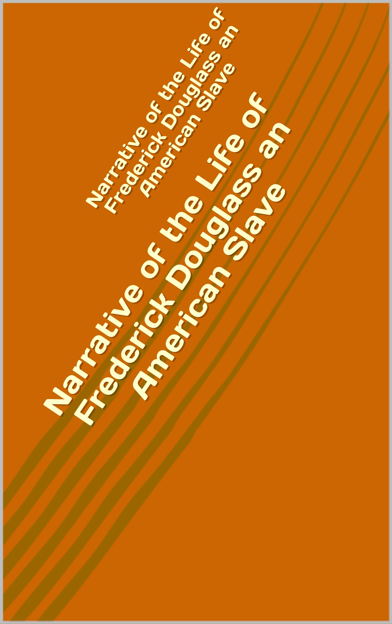 Narrative of the Life of Frederick Douglass an American Slave by ...