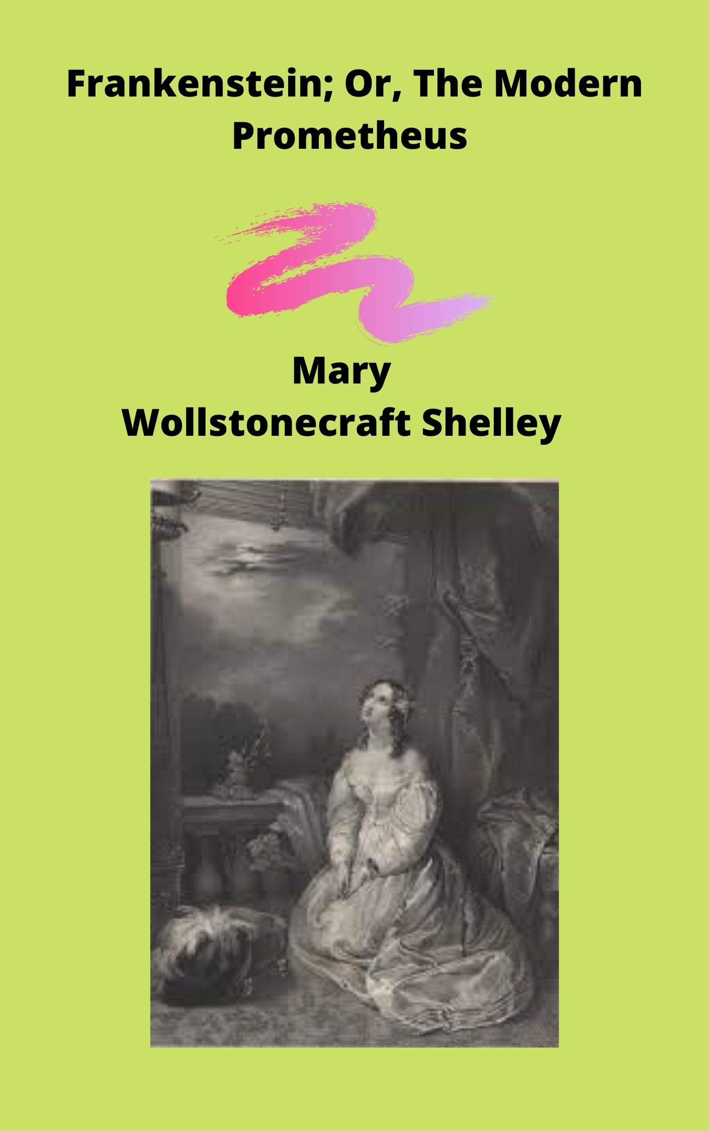 Frankenstein; Or, The Modern Prometheus by Mary Wollstonecraft Shelley | Goodreads