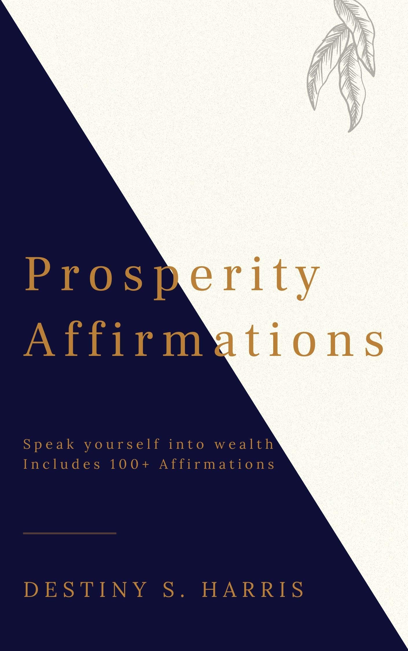 Prosperity Affirmations (Building Wealth Book 1) by Destiny S. Harris | Goodreads