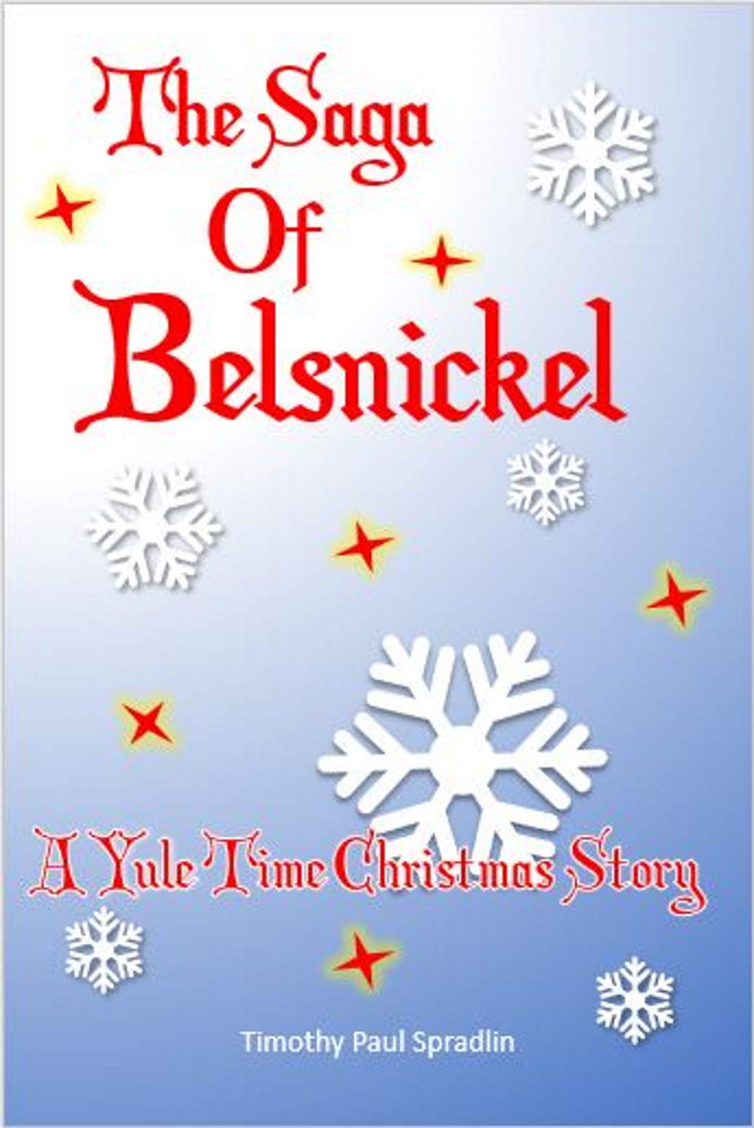 The Saga of Belsnickel: A Yule Time Christmas Story by Timothy Paul ...