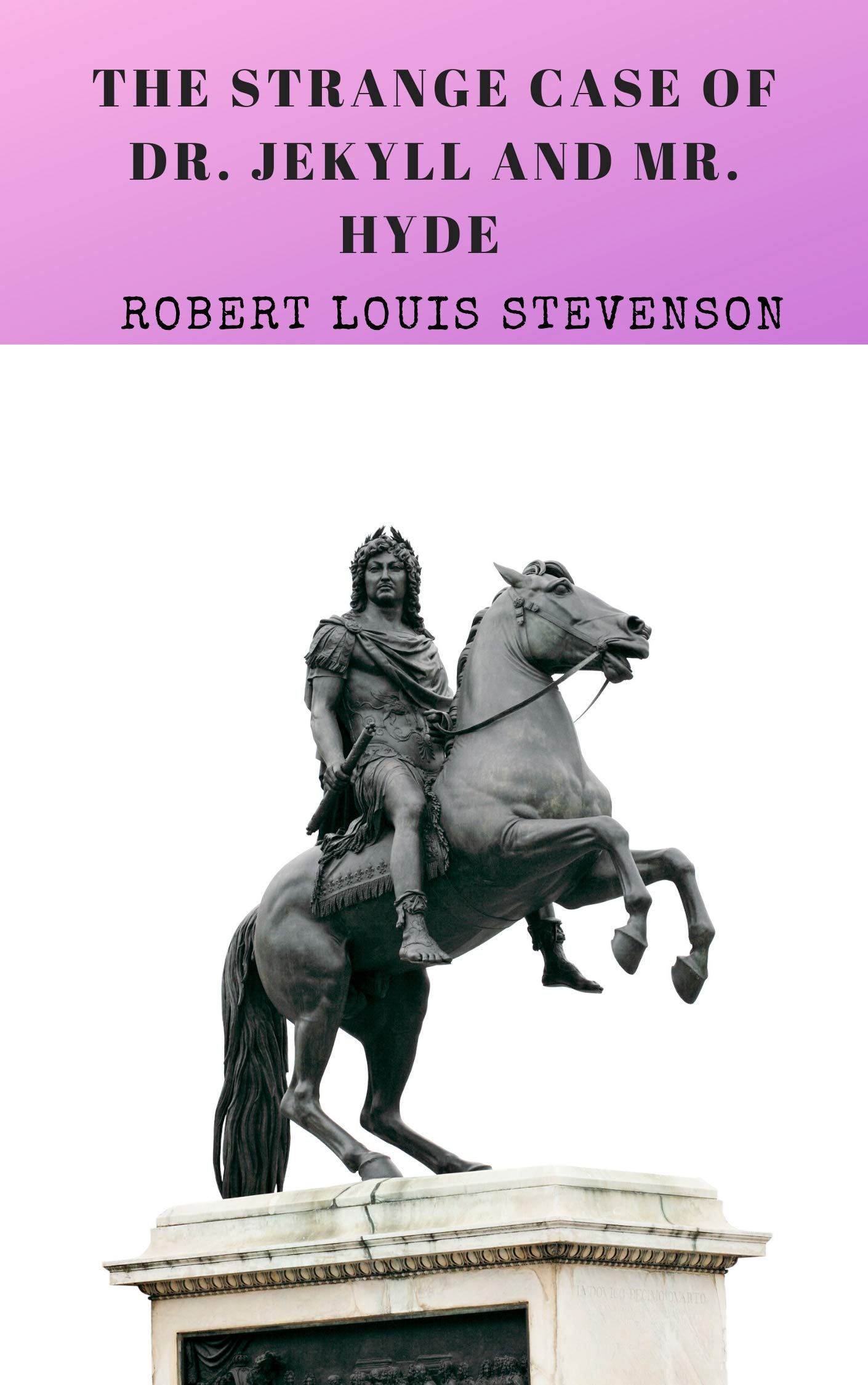 The Strange Case of Dr. Jekyll and Mr. Hyde by Robert Louis Stevenson ...
