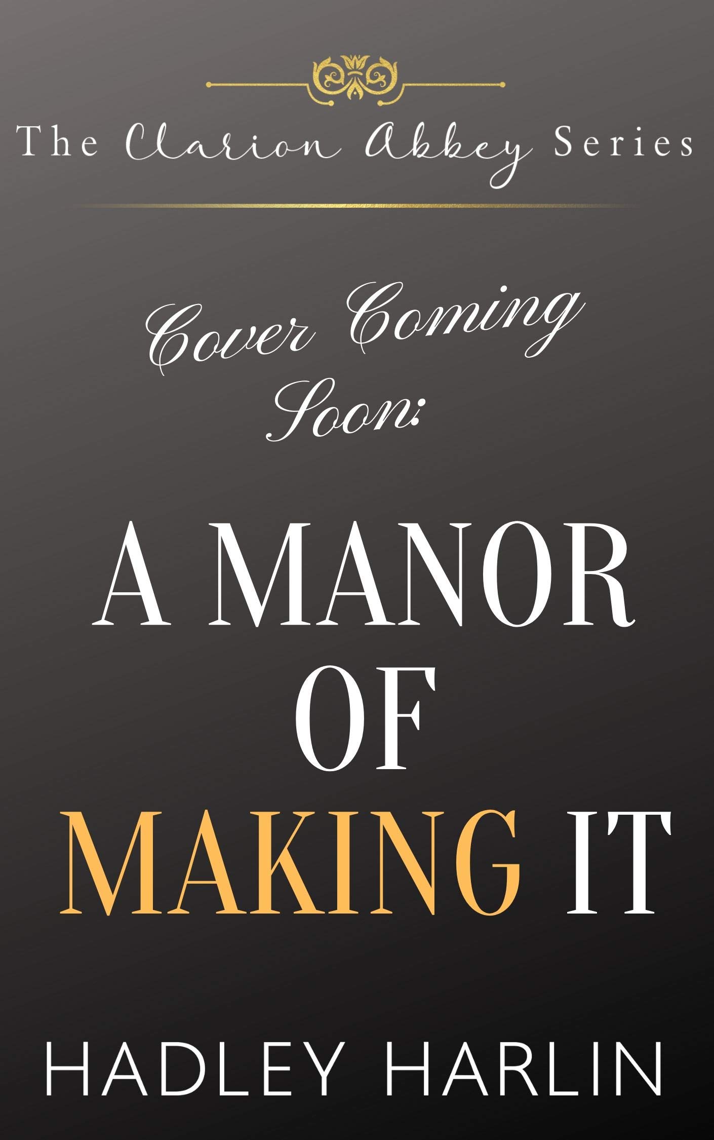 A Manor of Making It (The Clarion Abbey, #3) by Hadley Harlin | Goodreads