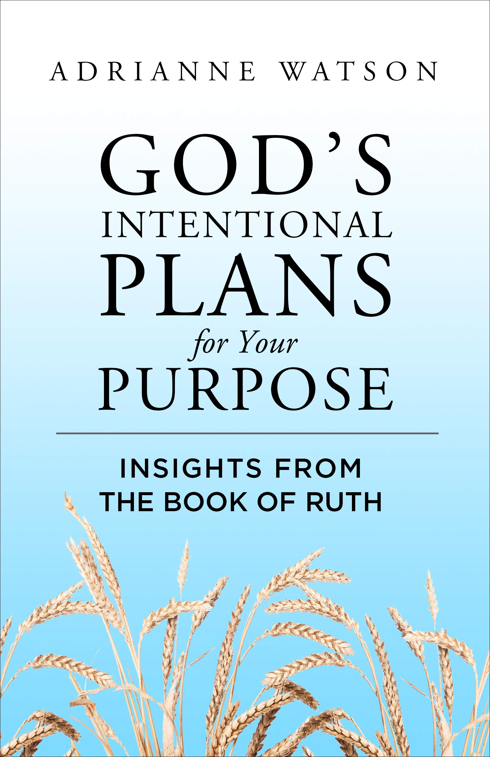 God's Intentional Plans for Your Purpose: Insights from the Book of ...