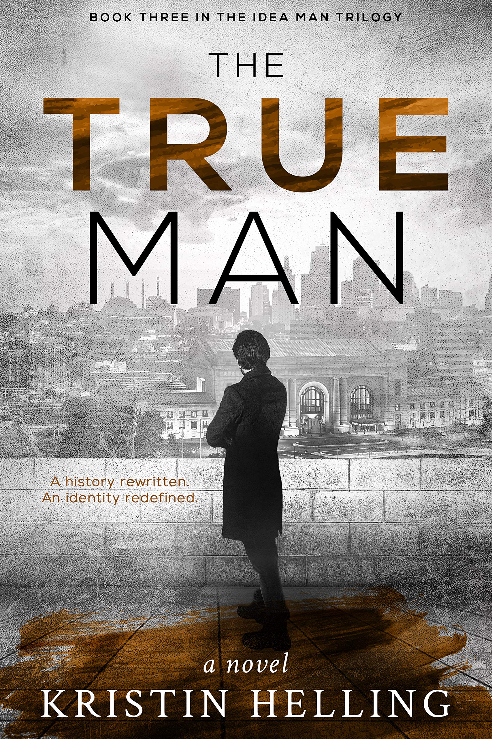 The True Man (The Idea Man Trilogy Book 3) by Kristin Helling | Goodreads