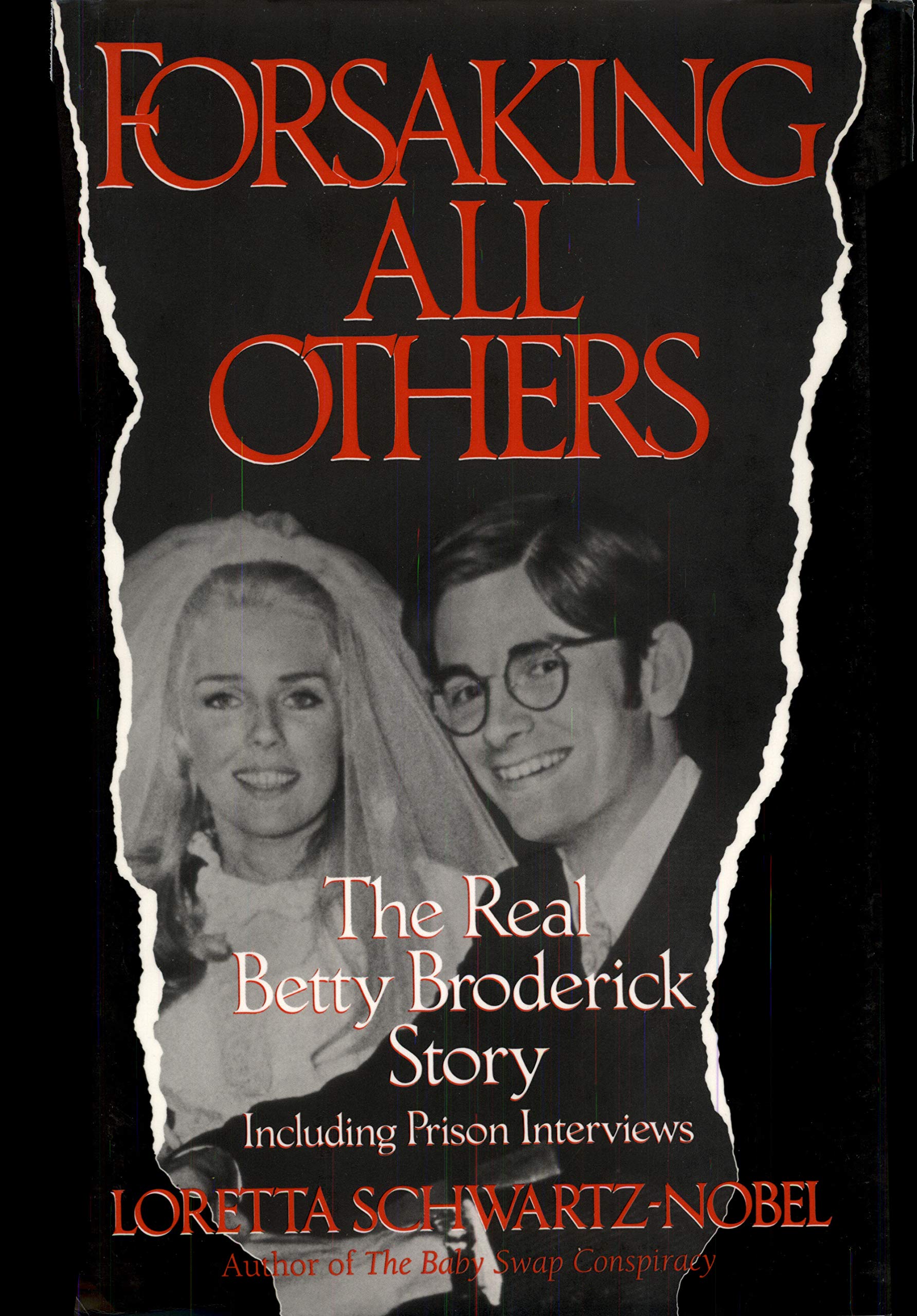 Forsaking All Others: The Real Betty Broderick Story by Loretta ...