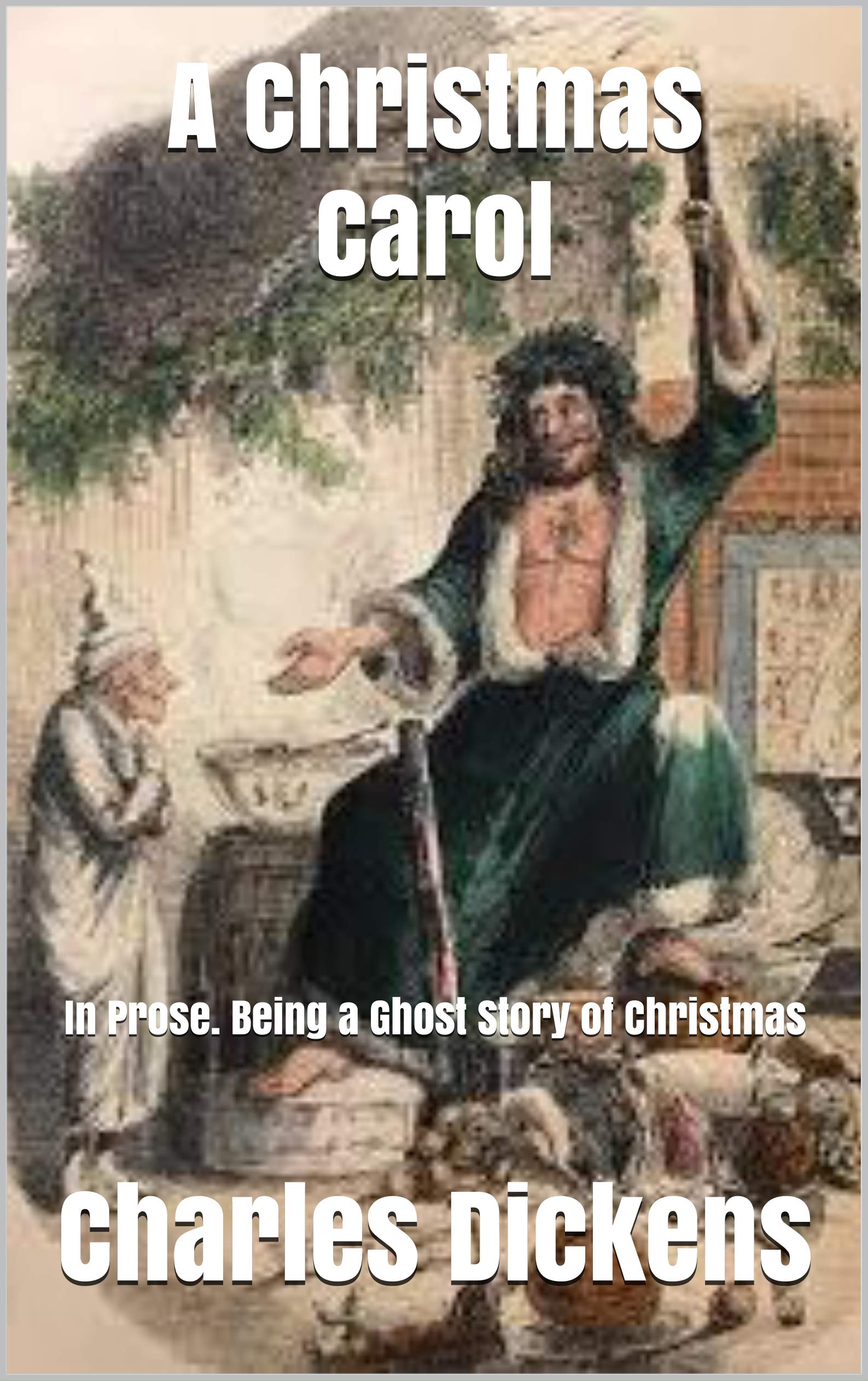 A Christmas Carol : In Prose. Being a Ghost Story of Christmas by ...