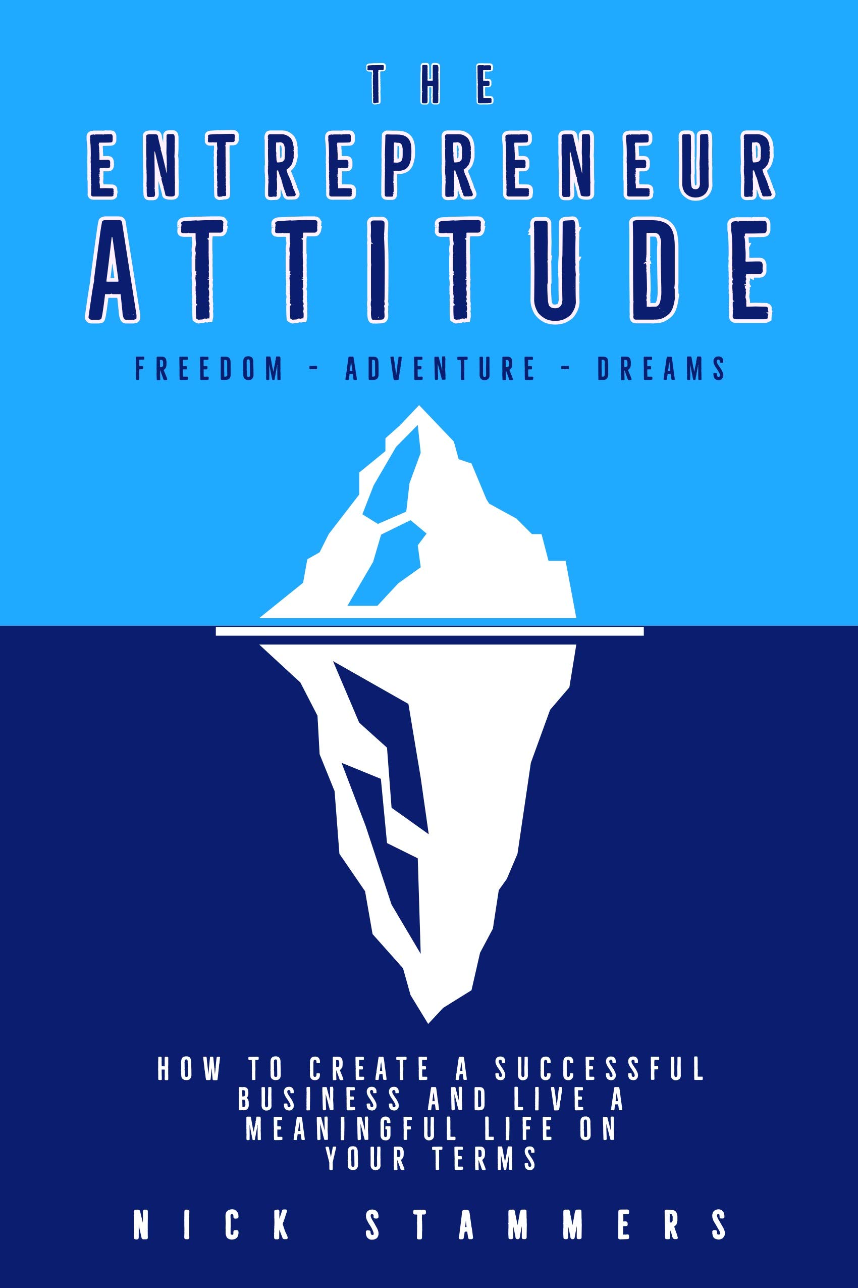 The Entrepreneur Attitude: How to create a successful business and live ...