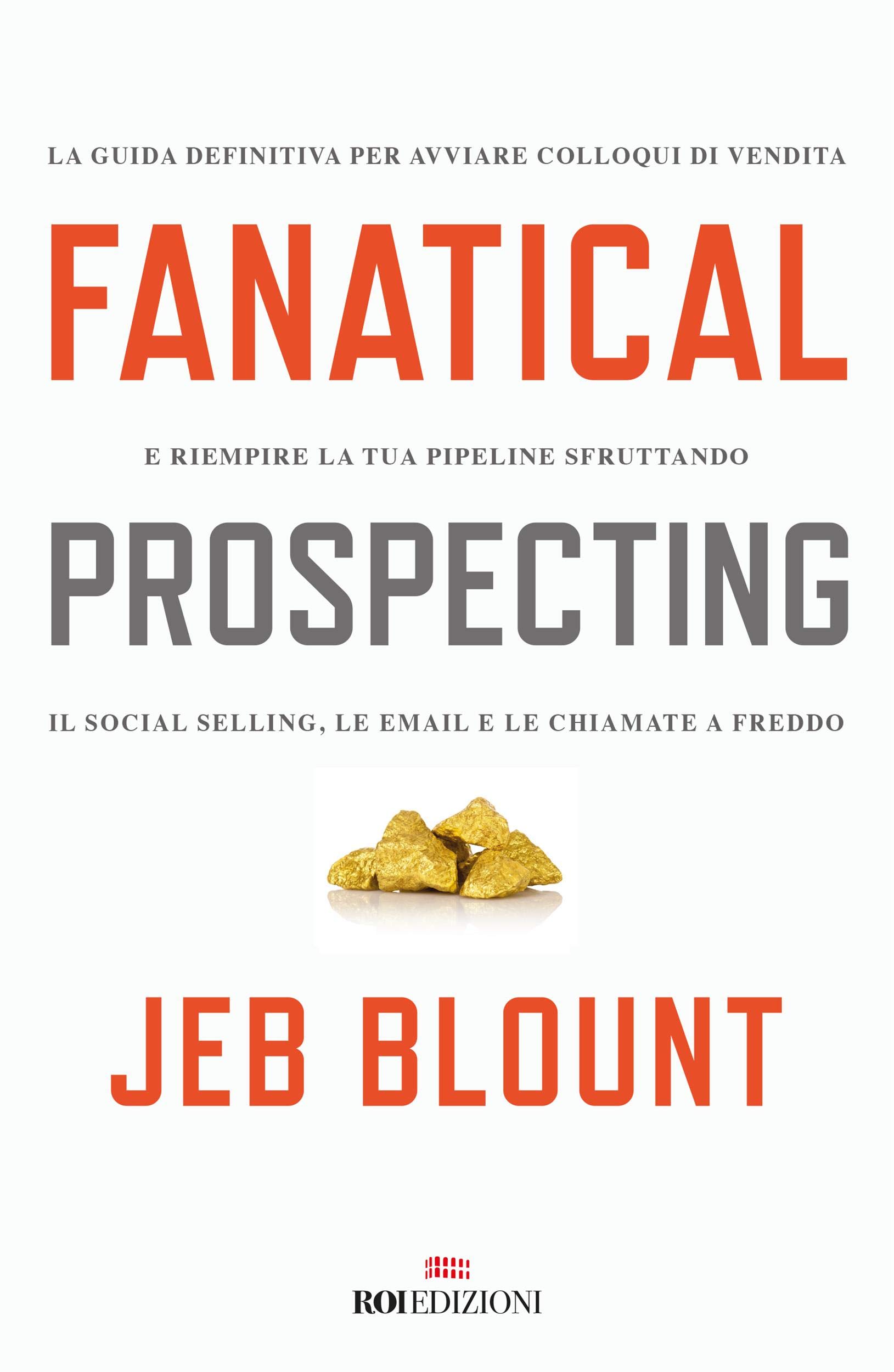 Fanatical prospecting: La guida definitiva per avviare colloqui di ...