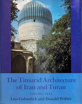 The Timurid Architecture of Iran and Turan: Two volumes by Lisa ...