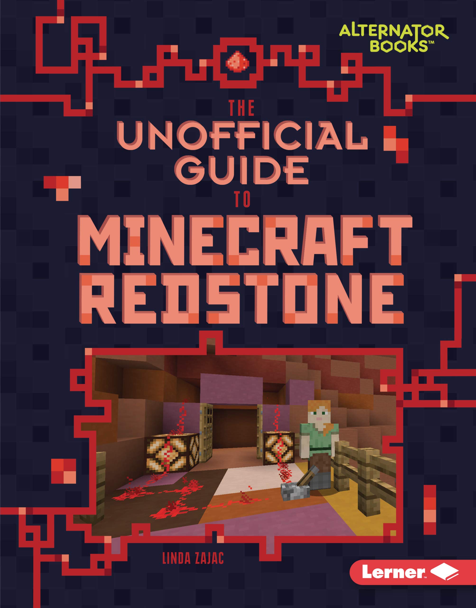 The Unofficial Guide to Minecraft Redstone by Linda Zajac | Goodreads