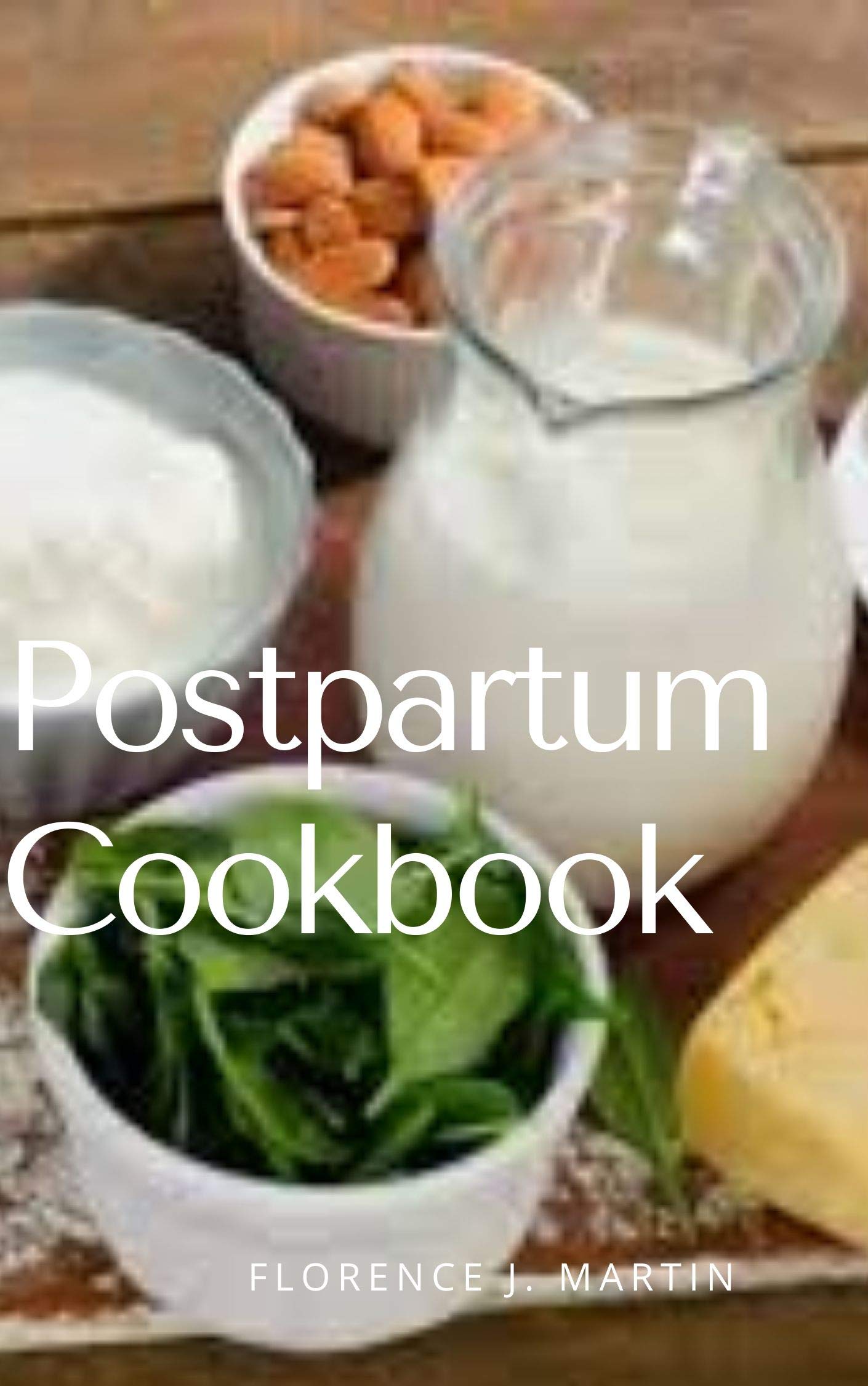 Postpartum Cookbook by Florence J. Martin | Goodreads