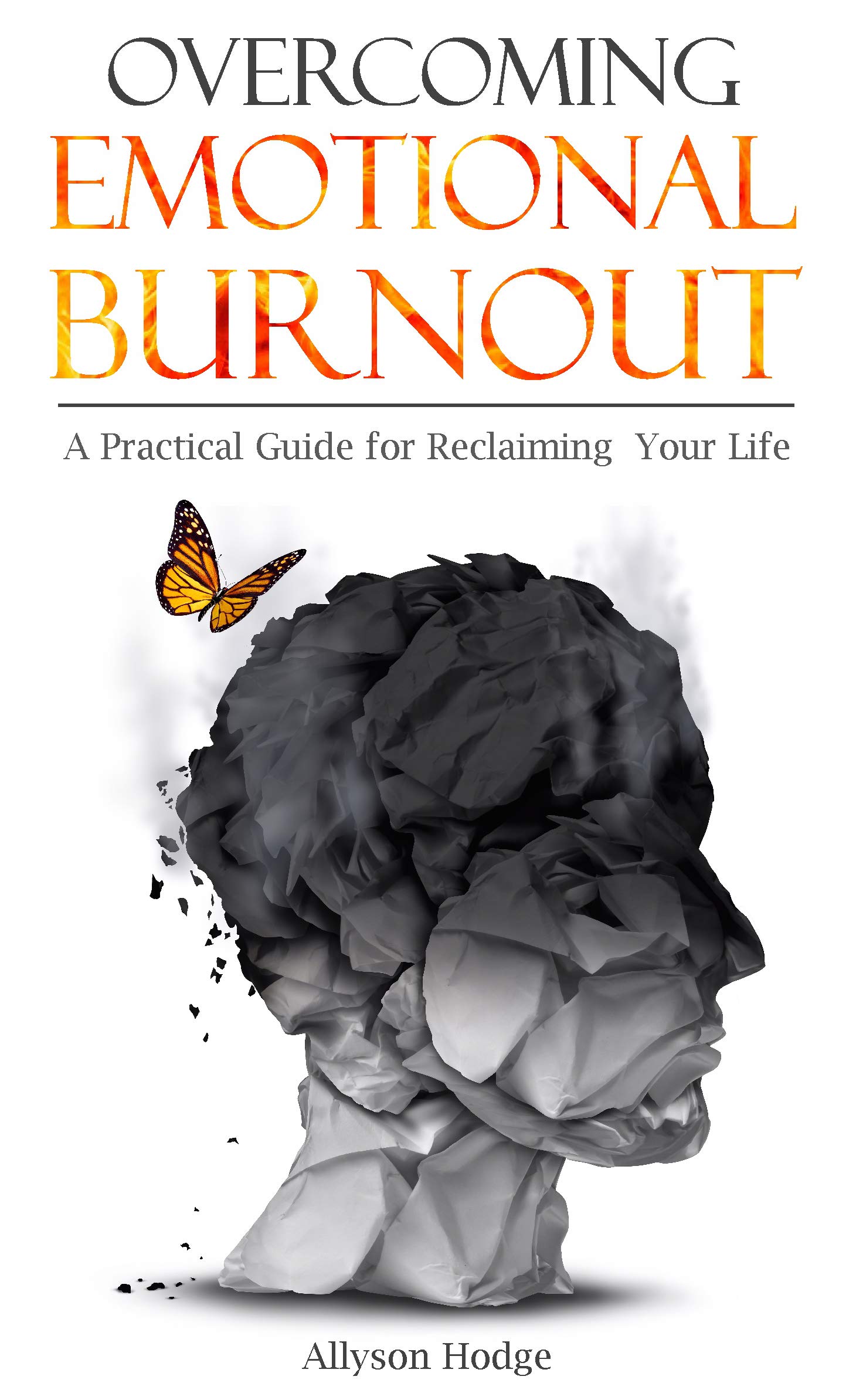 Overcoming Emotional Burnout: A Practical Guide for Reclaiming Your ...