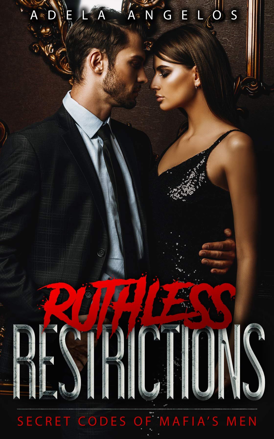 Ruthless Restrictions : Secret Codes Of Mafia’s Men by Adela Angelos | Goodreads