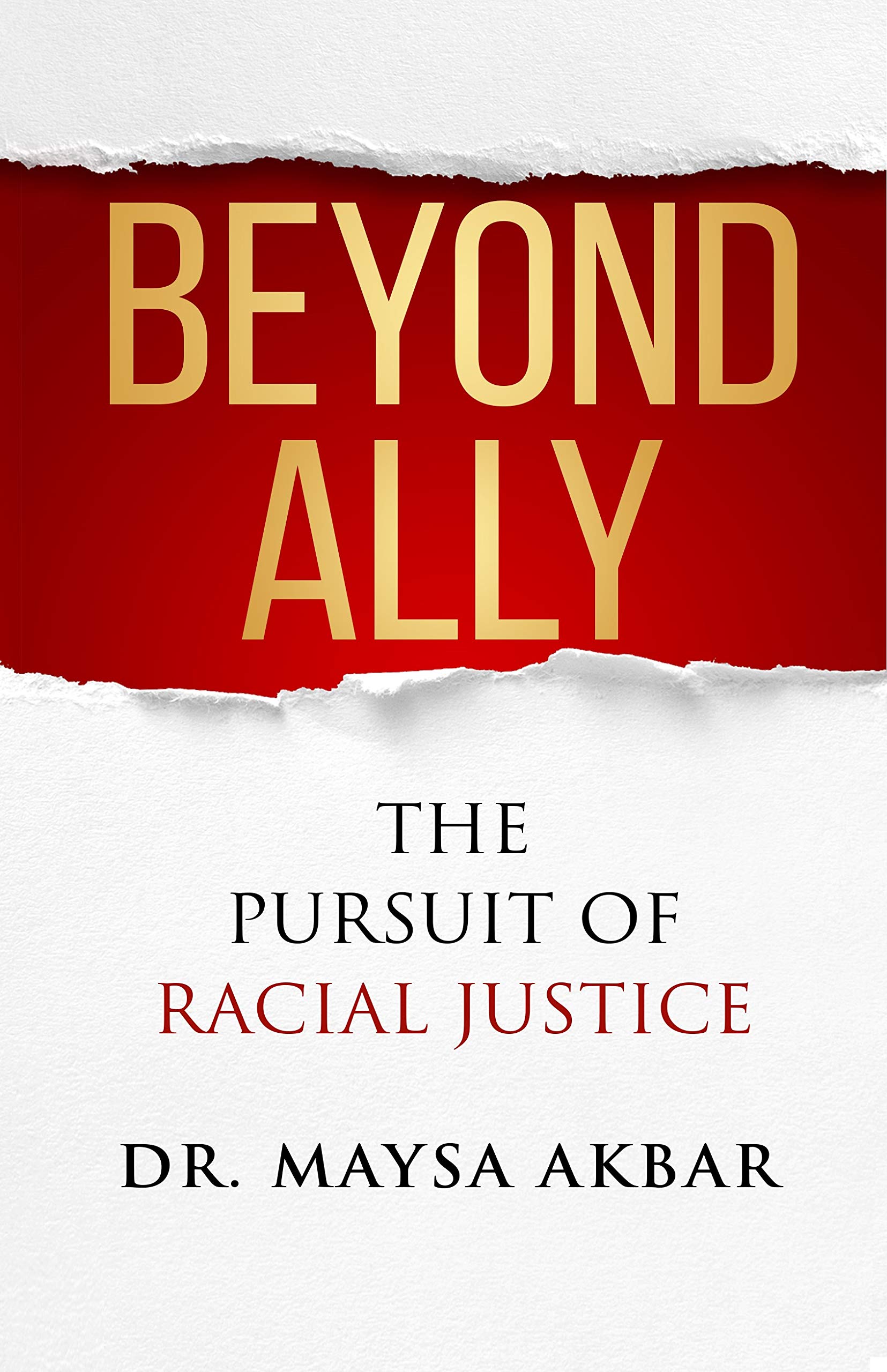 Beyond Ally: The Pursuit of Racial Justice by Maysa Akbar | Goodreads