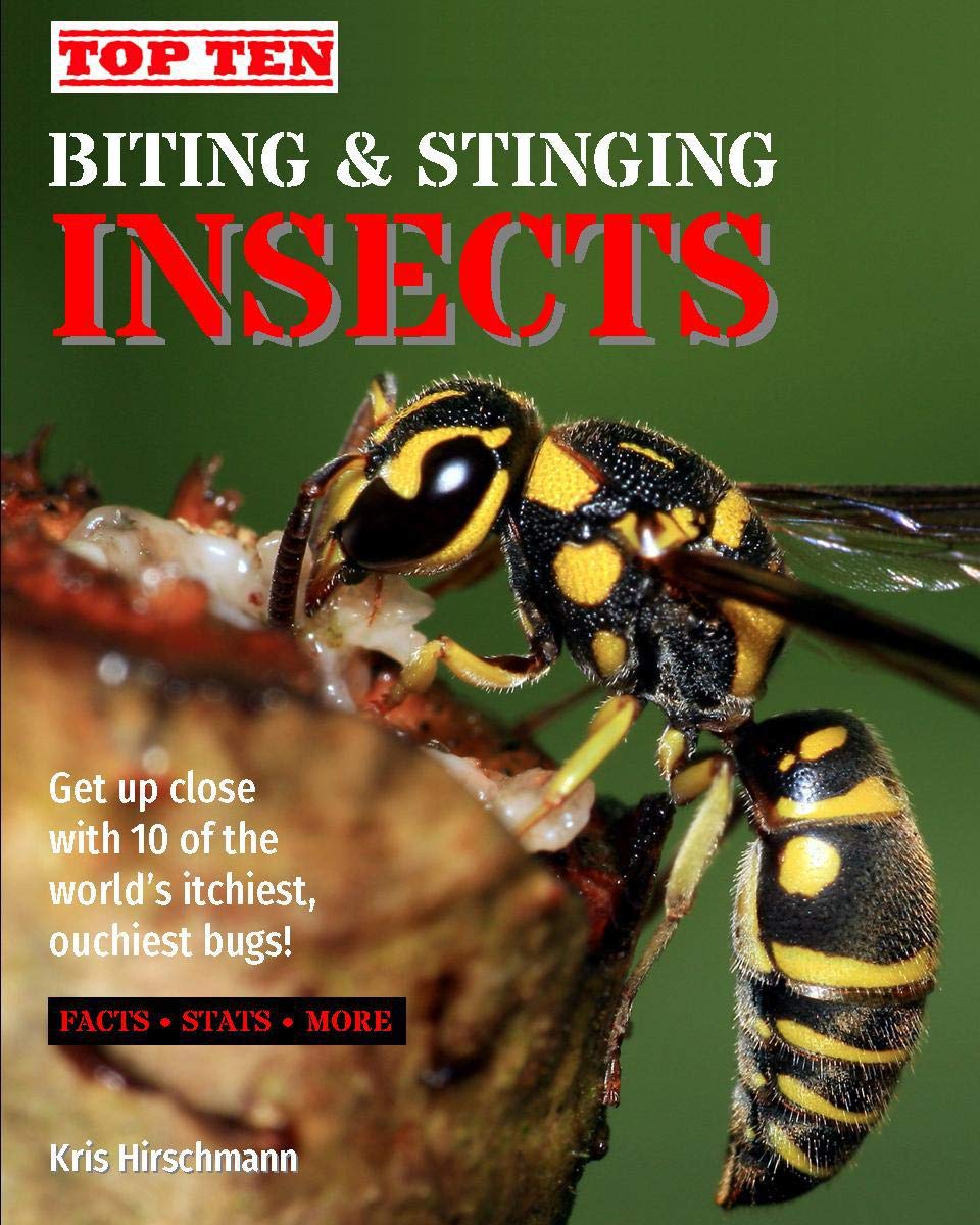 Top Ten Biting & Stinging Insects: Get Up Close with 10 of the World's ...