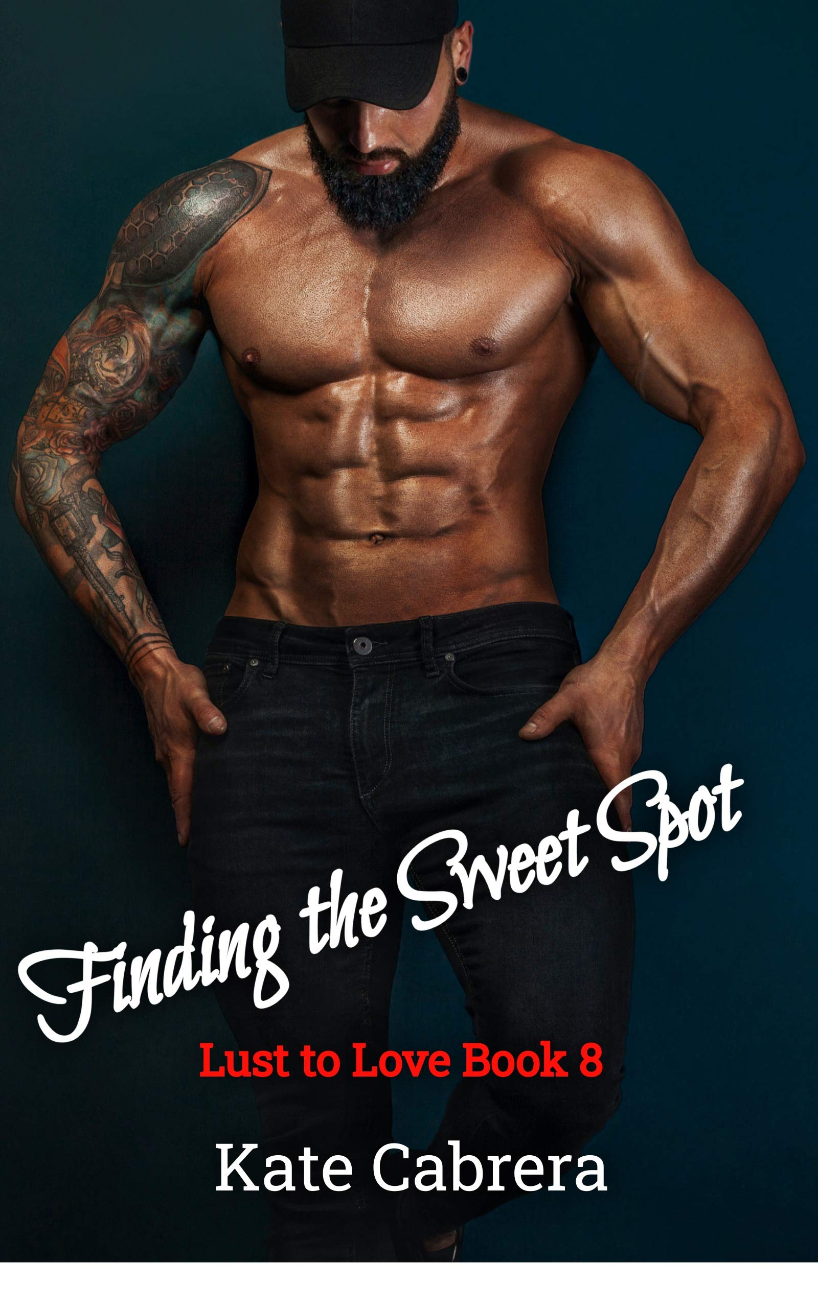 Finding the Sweet Spot (Lust to Love Book 8) by Kate Cabrera | Goodreads