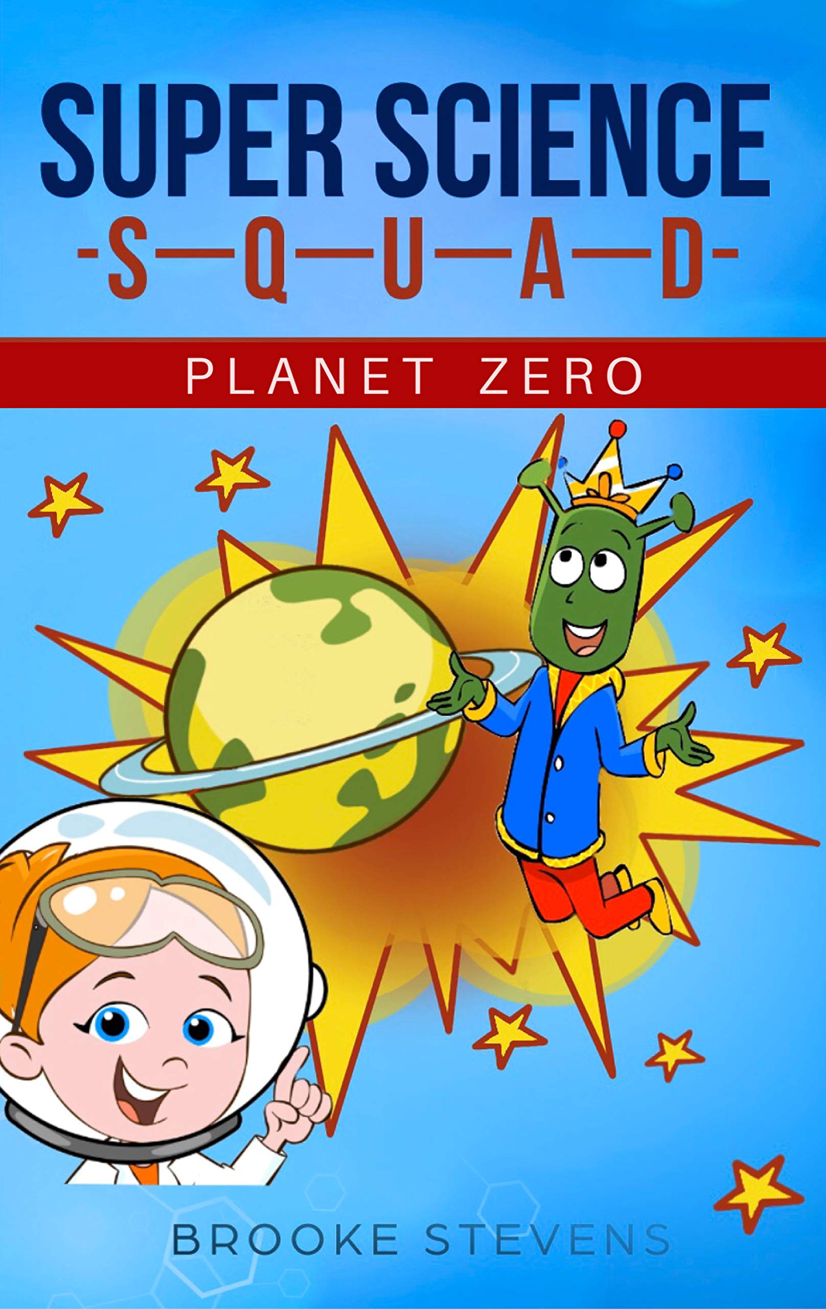 Super Science Squad: Planet Zero by Brooke Stevens | Goodreads
