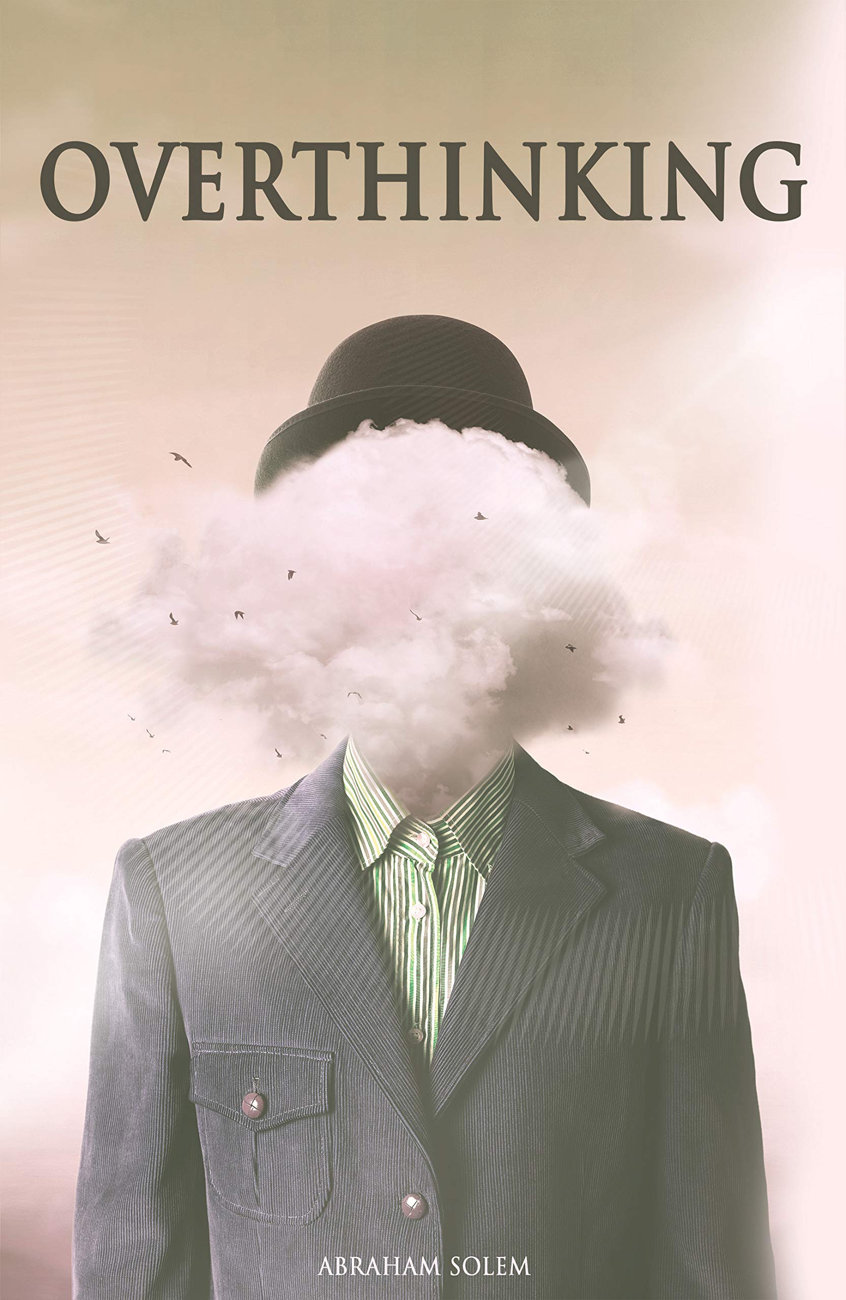 OVERTHINKING: The practical guide to master your Emotions by Stopping ...