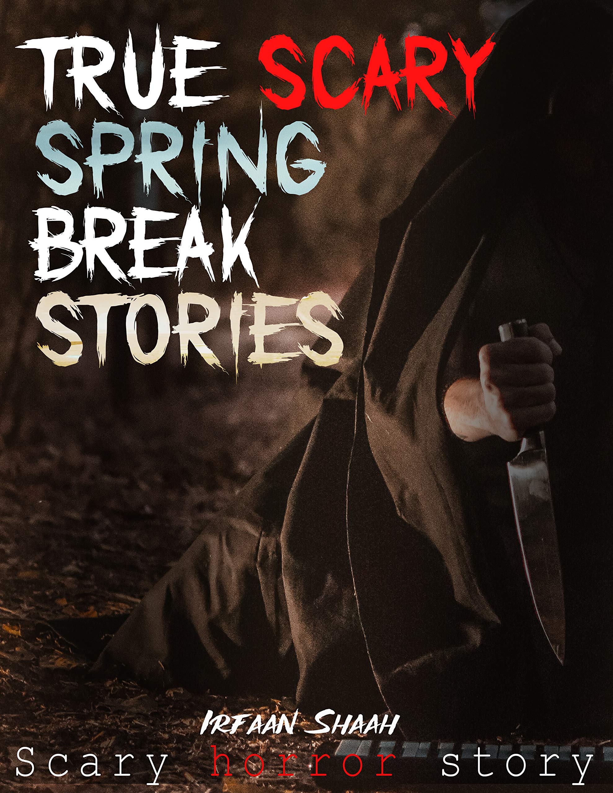 True Scary Spring Break Stories : Horror Scary Ghost Paranormal Stories ...