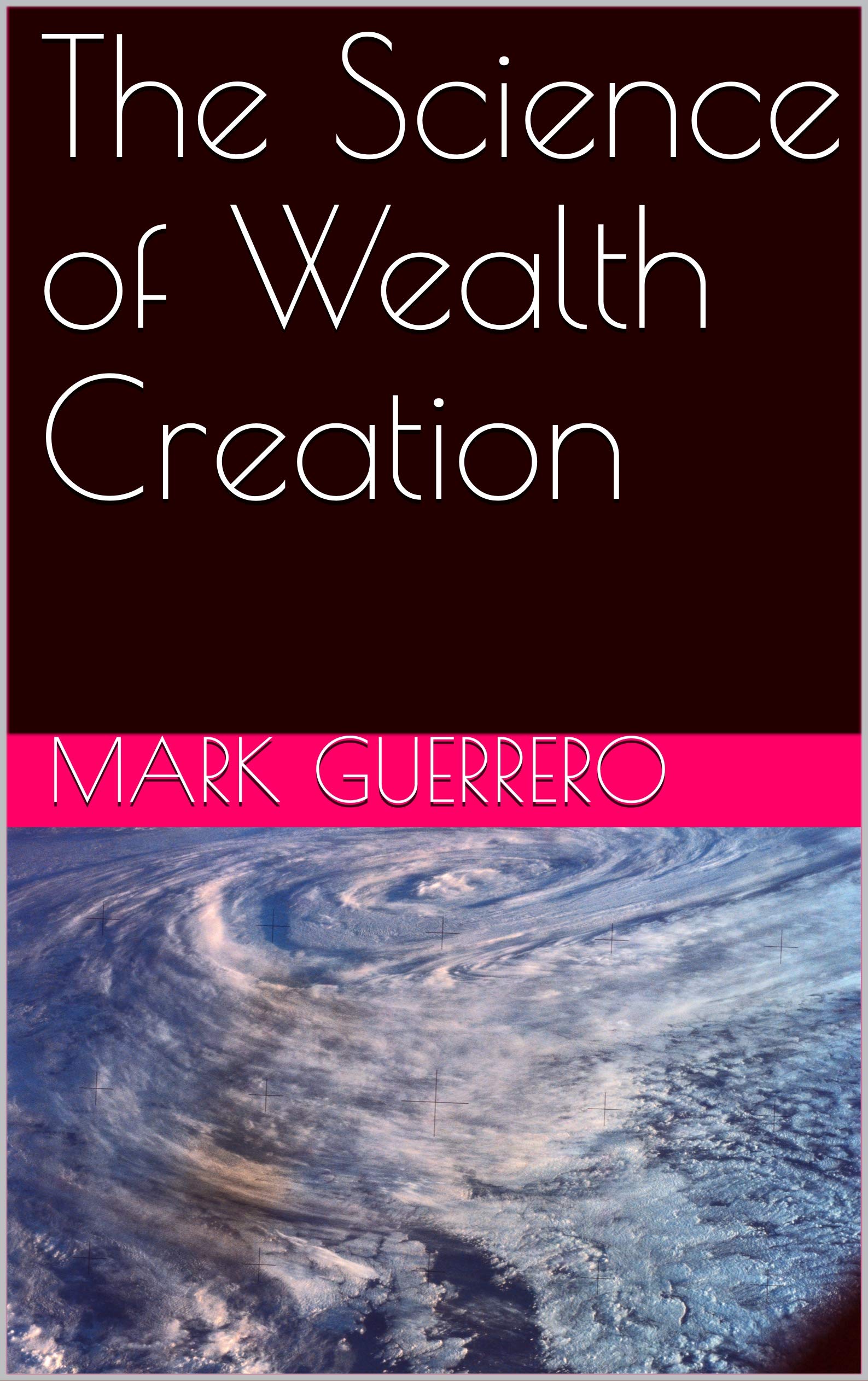 The Science of Wealth Creation by Mark Guerrero | Goodreads