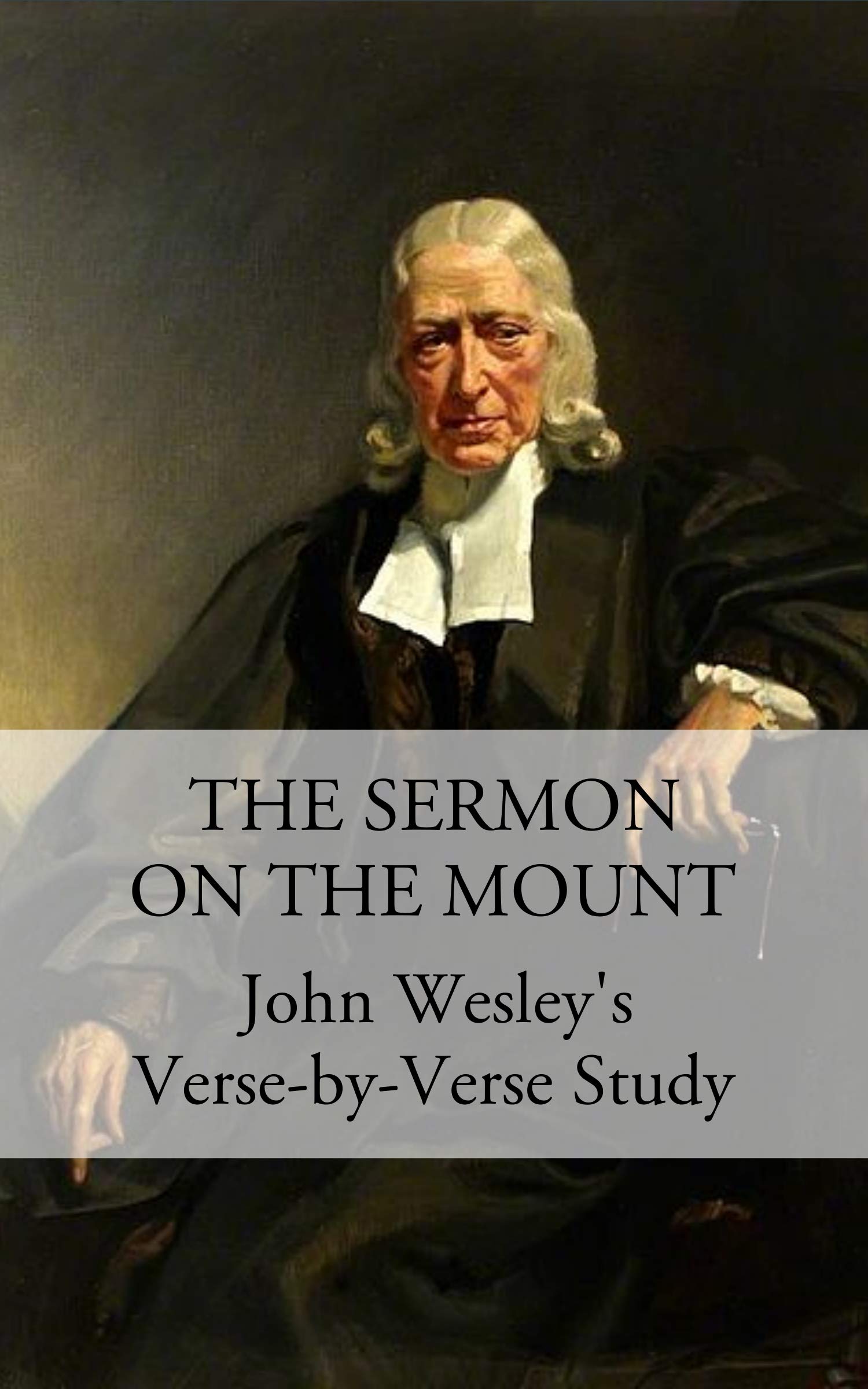 The Sermon on the Mount: John Wesley's Verse-by-Verse Study by John ...