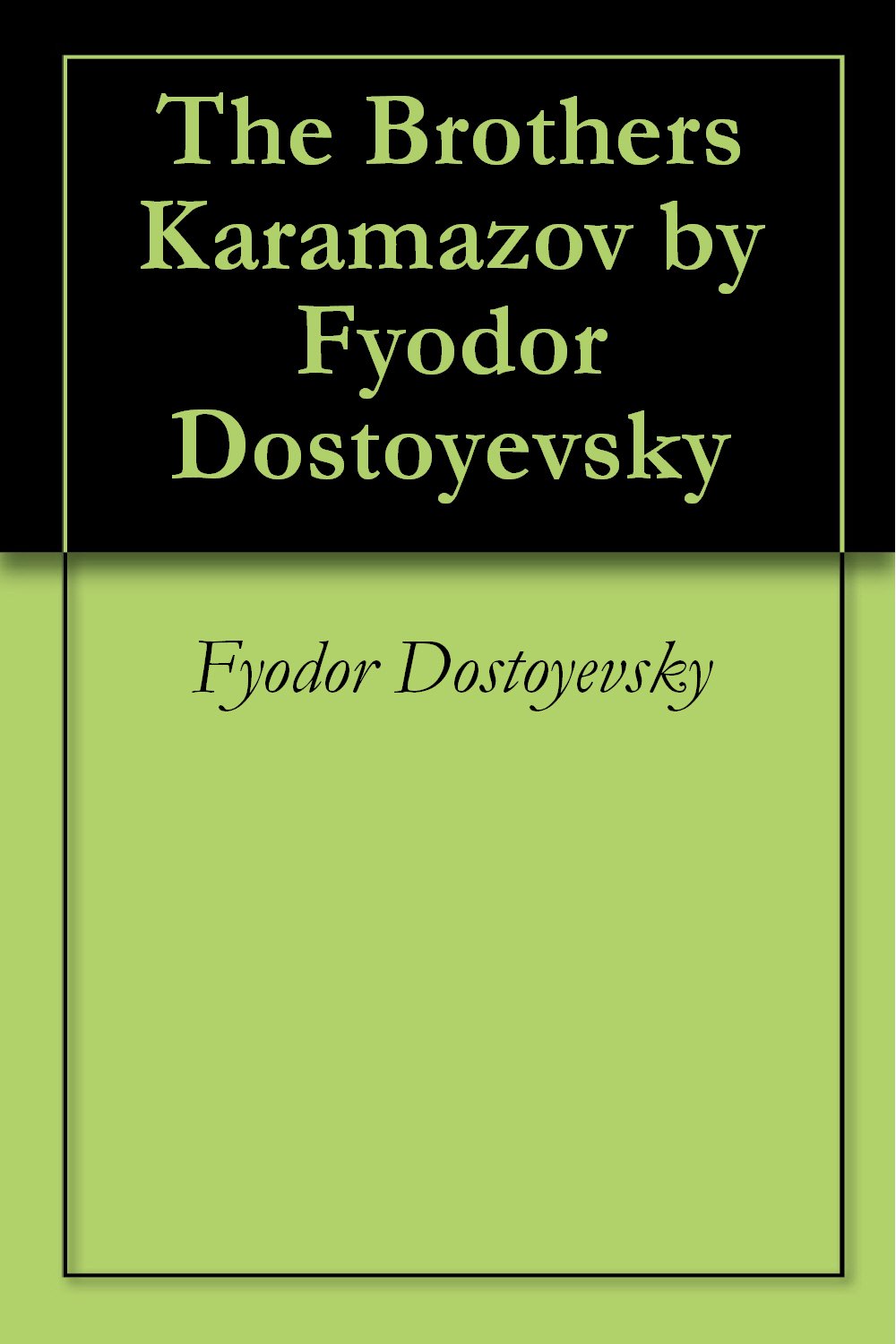 The Brothers Karamazov by Fyodor Dostoyevsky by Fyodor Dostoyevsky ...