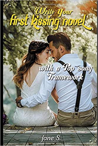 Write Your First Kissing Novel with a Pop Song Framework by Jane S ...
