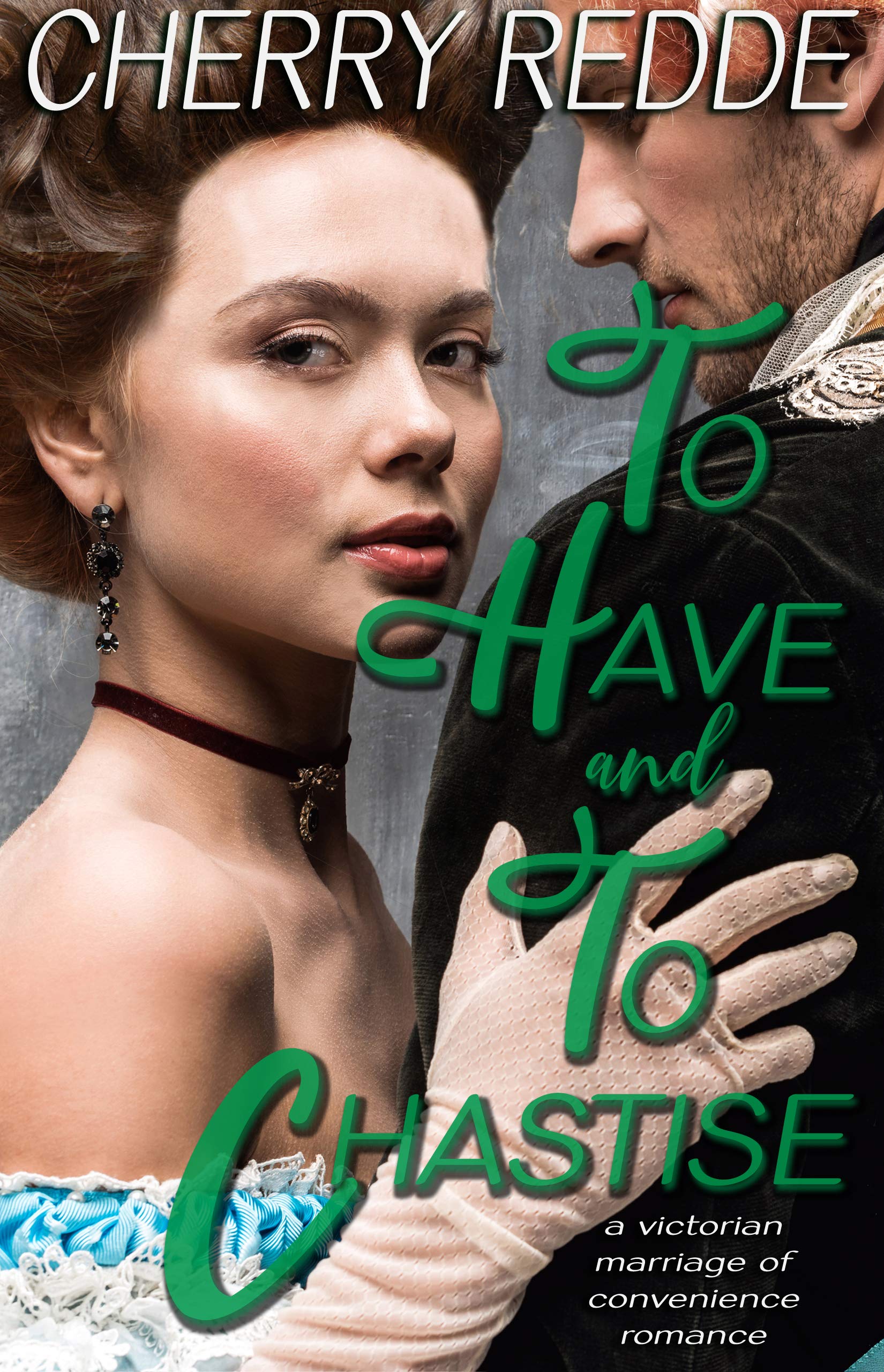 To Have and To Chastise: A Victorian Marriage of Convenience Romance by ...