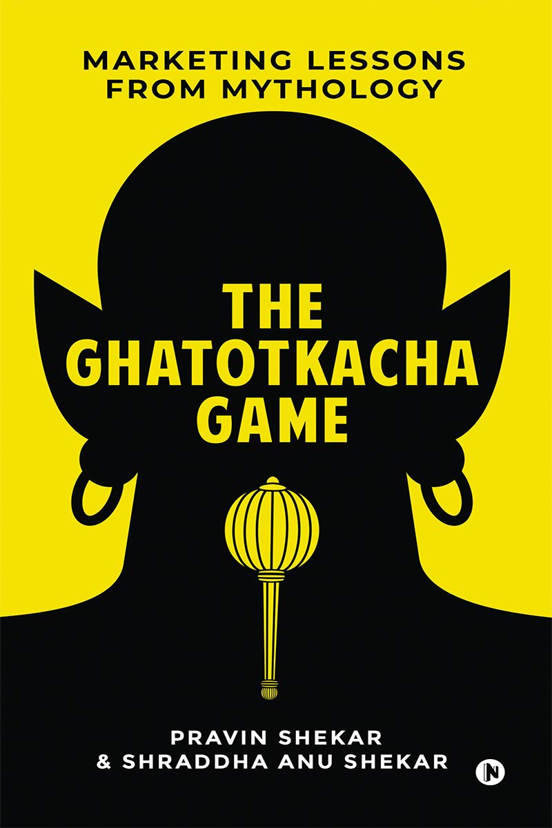 The Ghatotkacha Game : Marketing Lessons from Mythology by Pravin ...