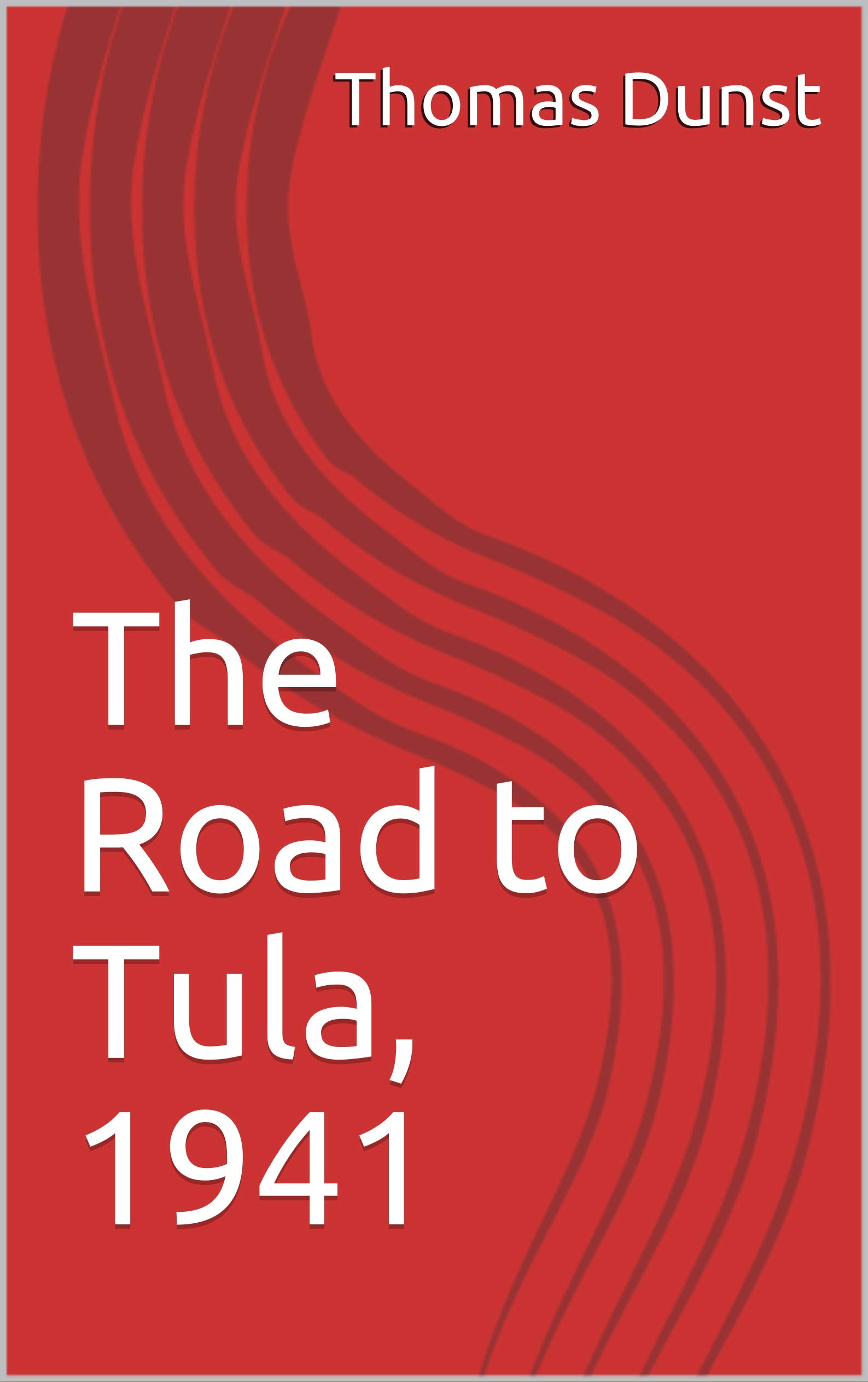 The Road to Tula, 1941 by Thomas Dunst | Goodreads