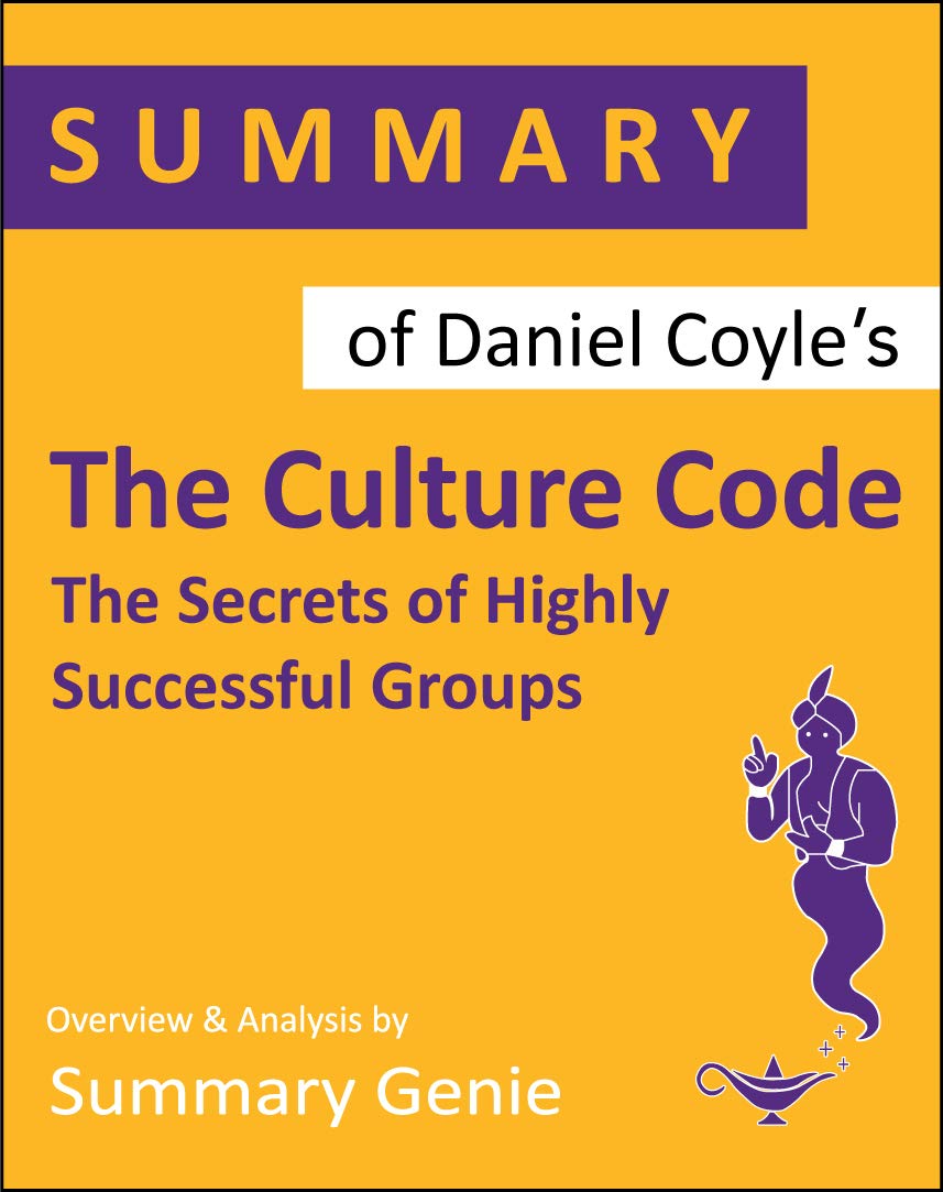 Summary of Daniel Coyle’s The Culture Code: The Secrets of Highly ...