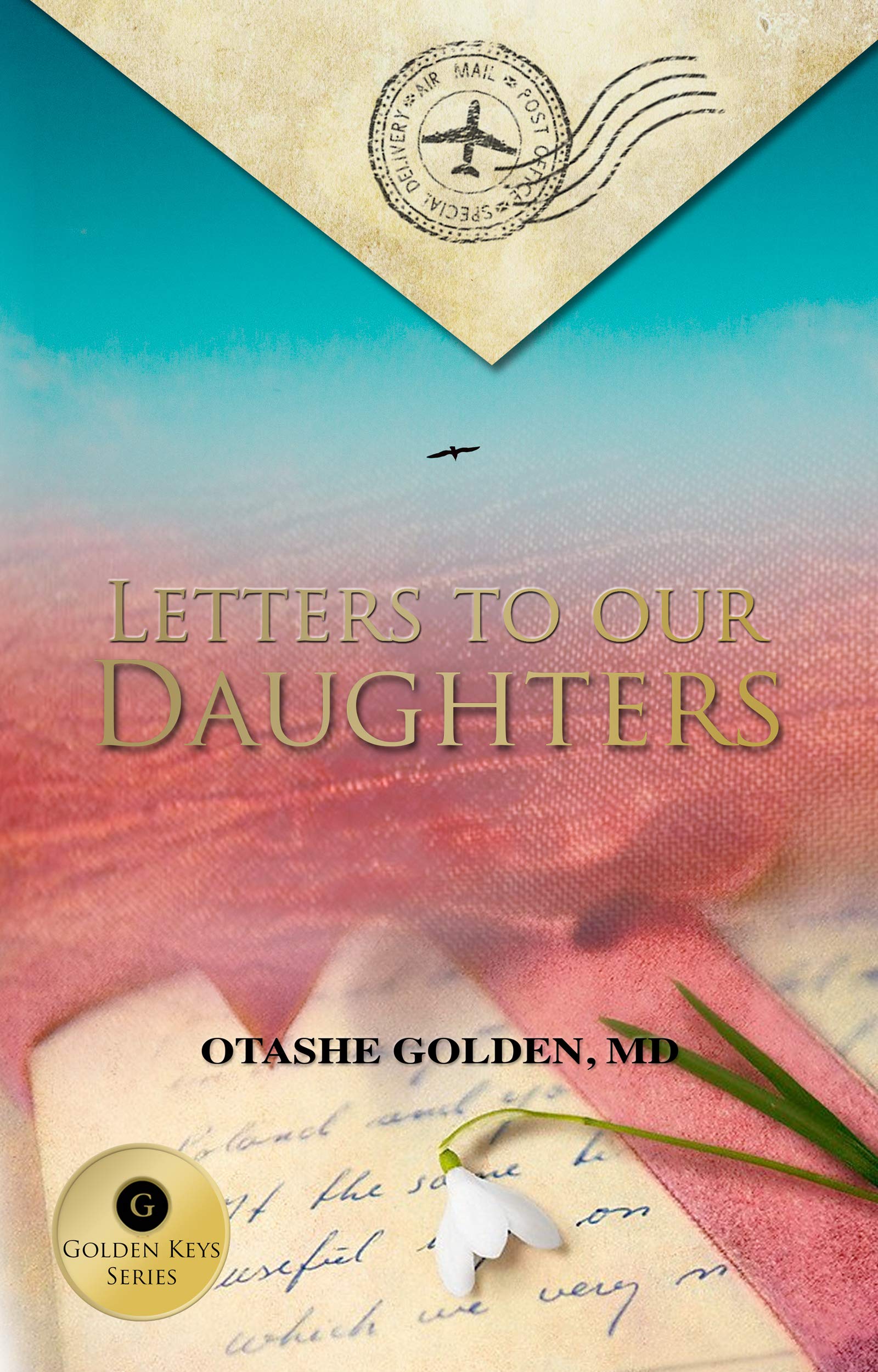 Letters to Our Daughters: A Golden Keys Series by Otashe Golden MD ...