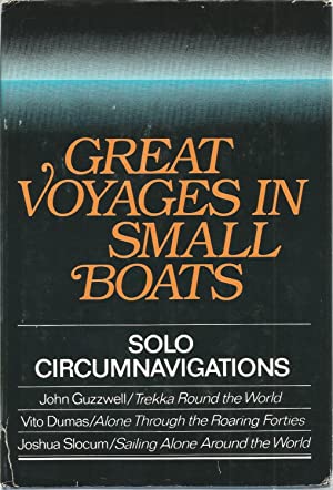 Great voyages in small boats: Solo circumnavigations by John Guzzwell ...
