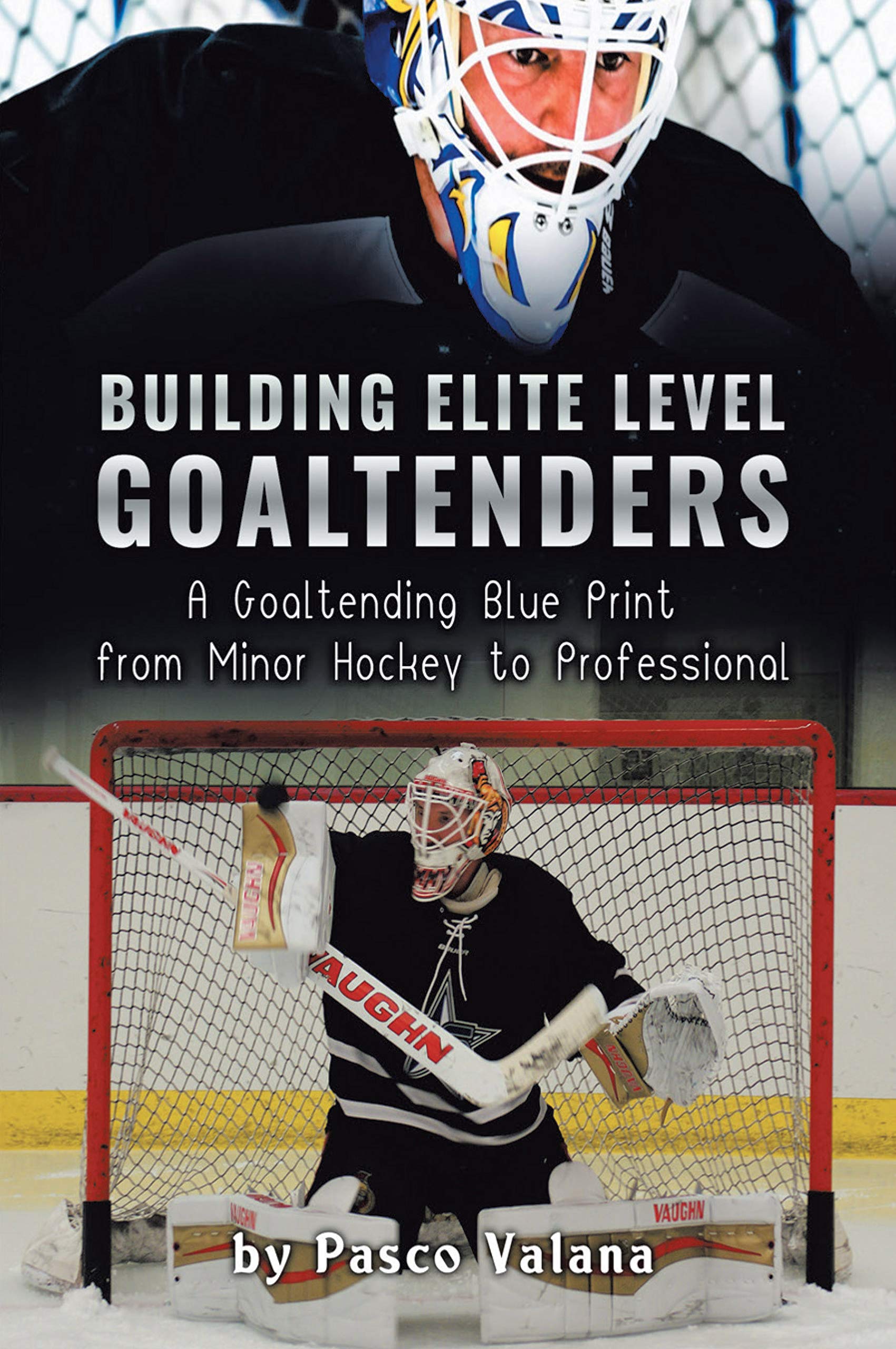 Building Elite Level Goaltenders: A Goaltending Blue Print from Minor ...
