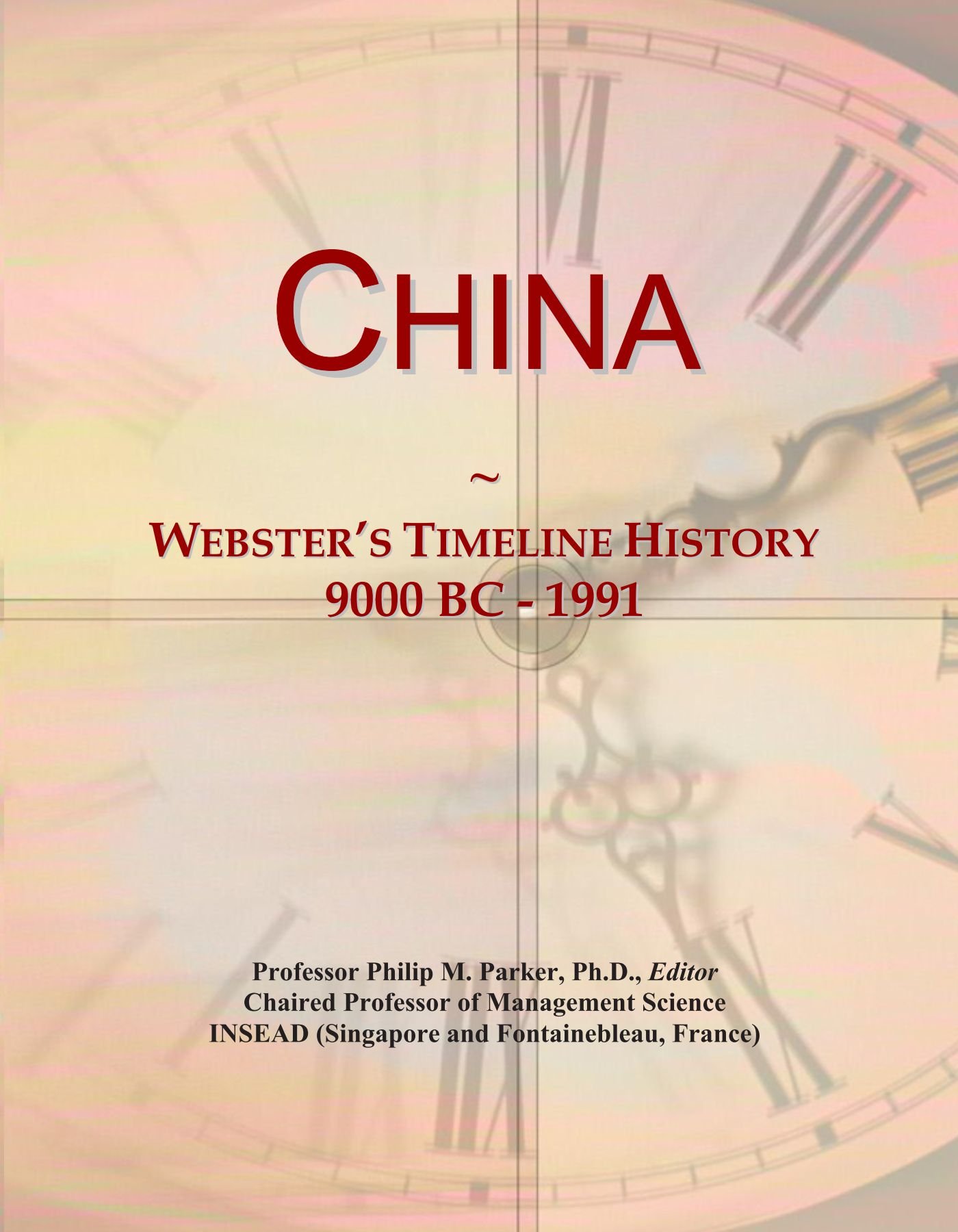 China: Webster's Timeline History, 9000 BC - 1991 by Icon Group ...