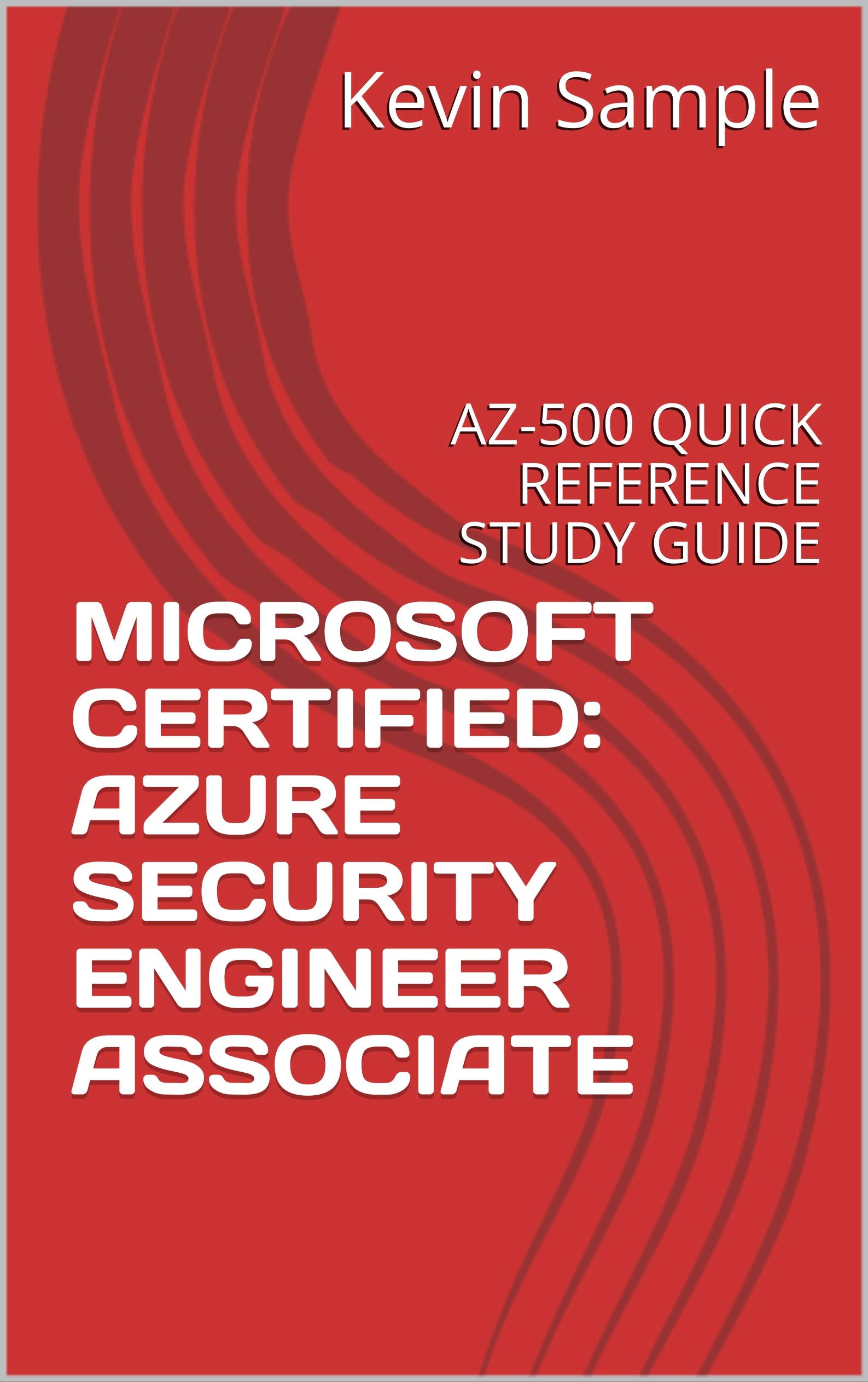 MICROSOFT CERTIFIED: AZURE SECURITY ENGINEER ASSOCIATE: AZ-500 QUICK ...