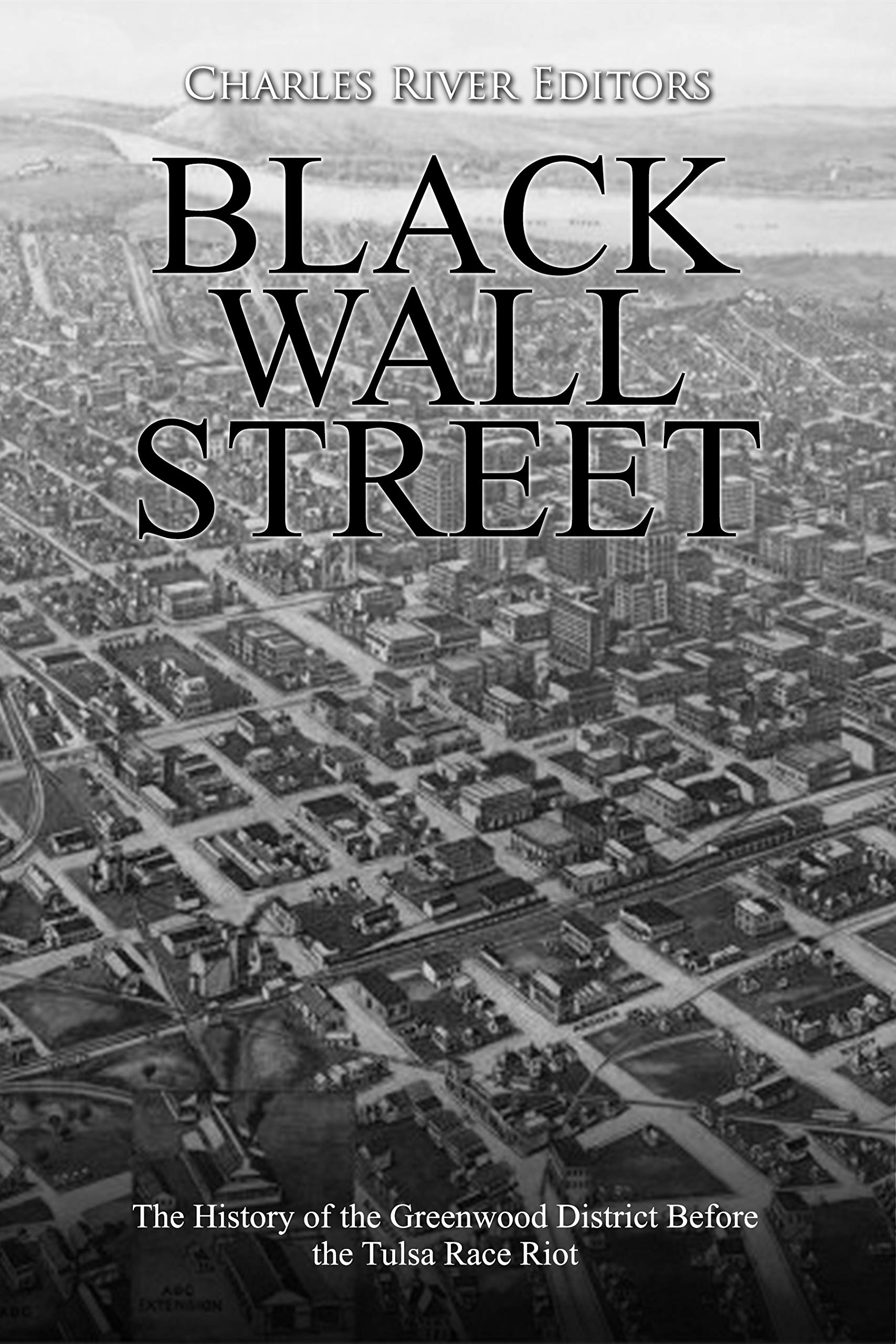Black Wall Street: The History of the Greenwood District Before the ...