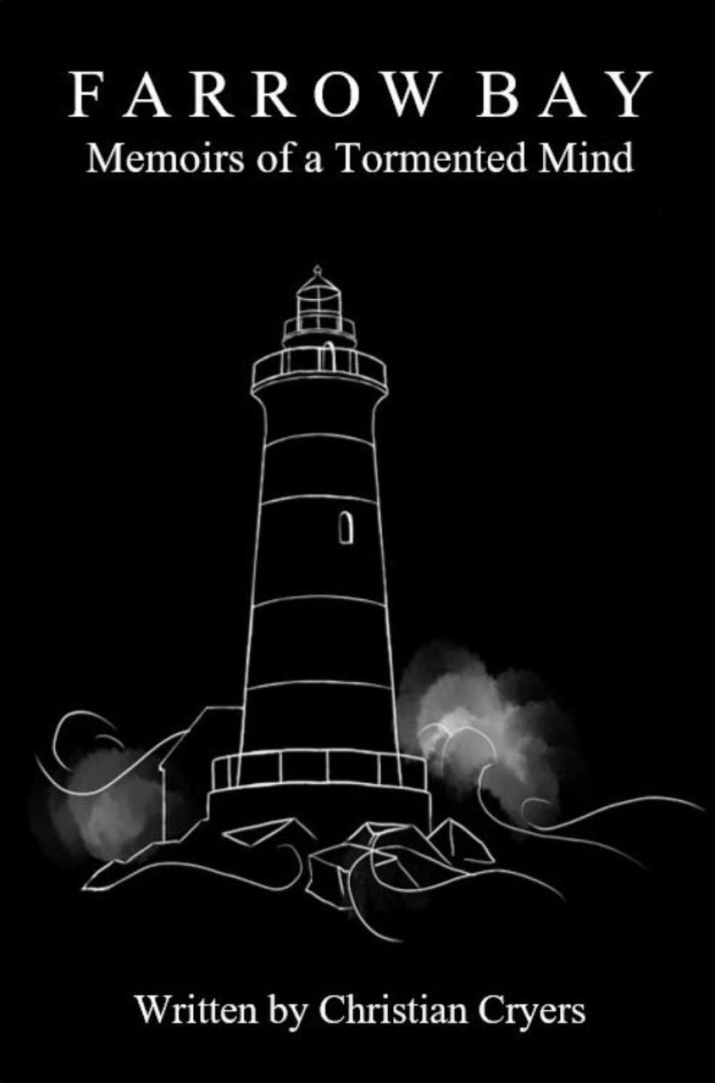 Farrow Bay: Memoirs of a Tormented Mind by Christian Cryers | Goodreads