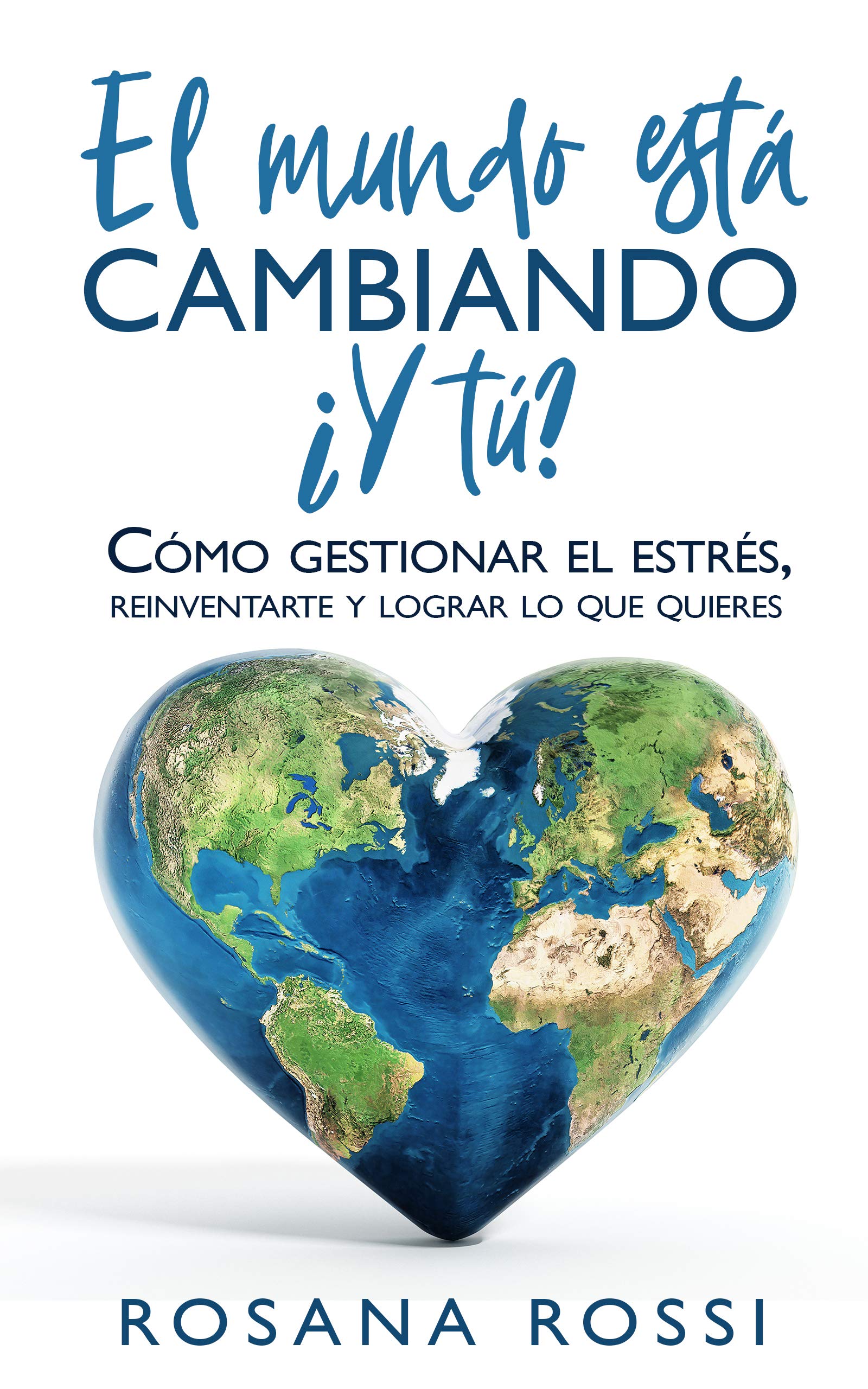 El mundo está cambiando... ¿Y tú?: Cómo gestionar el estrés ...