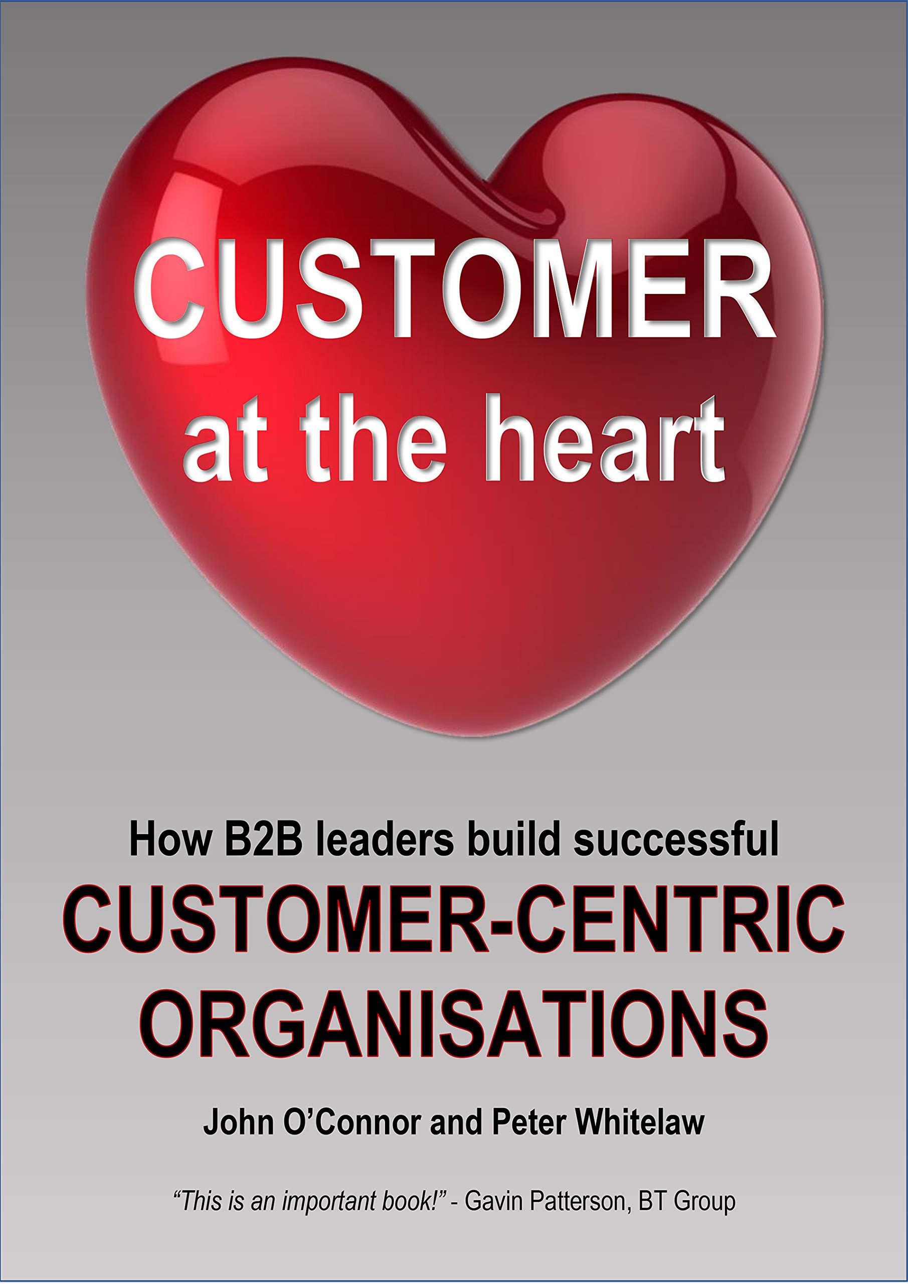 Customer at the Heart: How B2B leaders build successful Customer ...