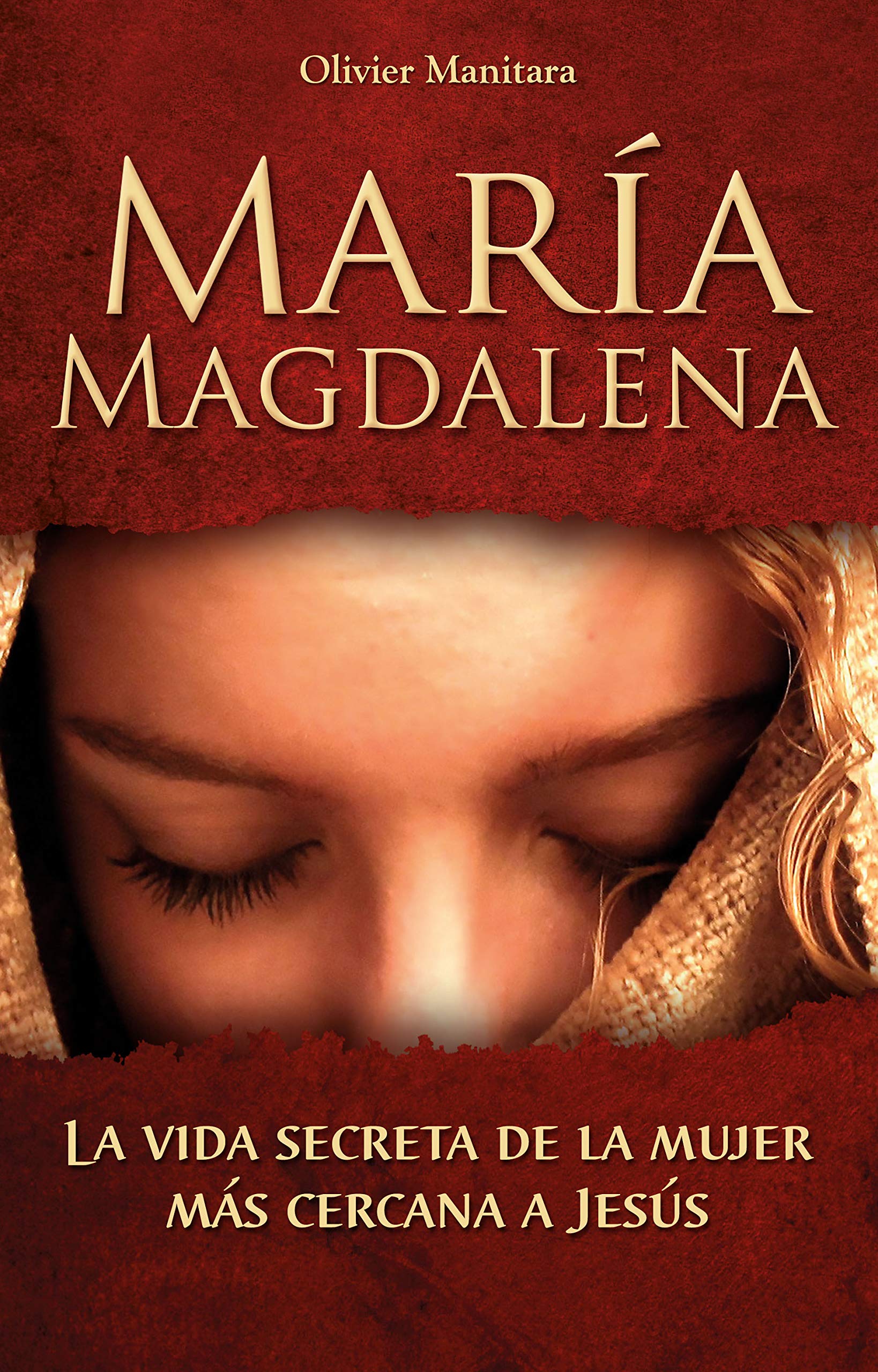 María Magdalena: La vida secreta de la mujer más cercana a Jesús by ...