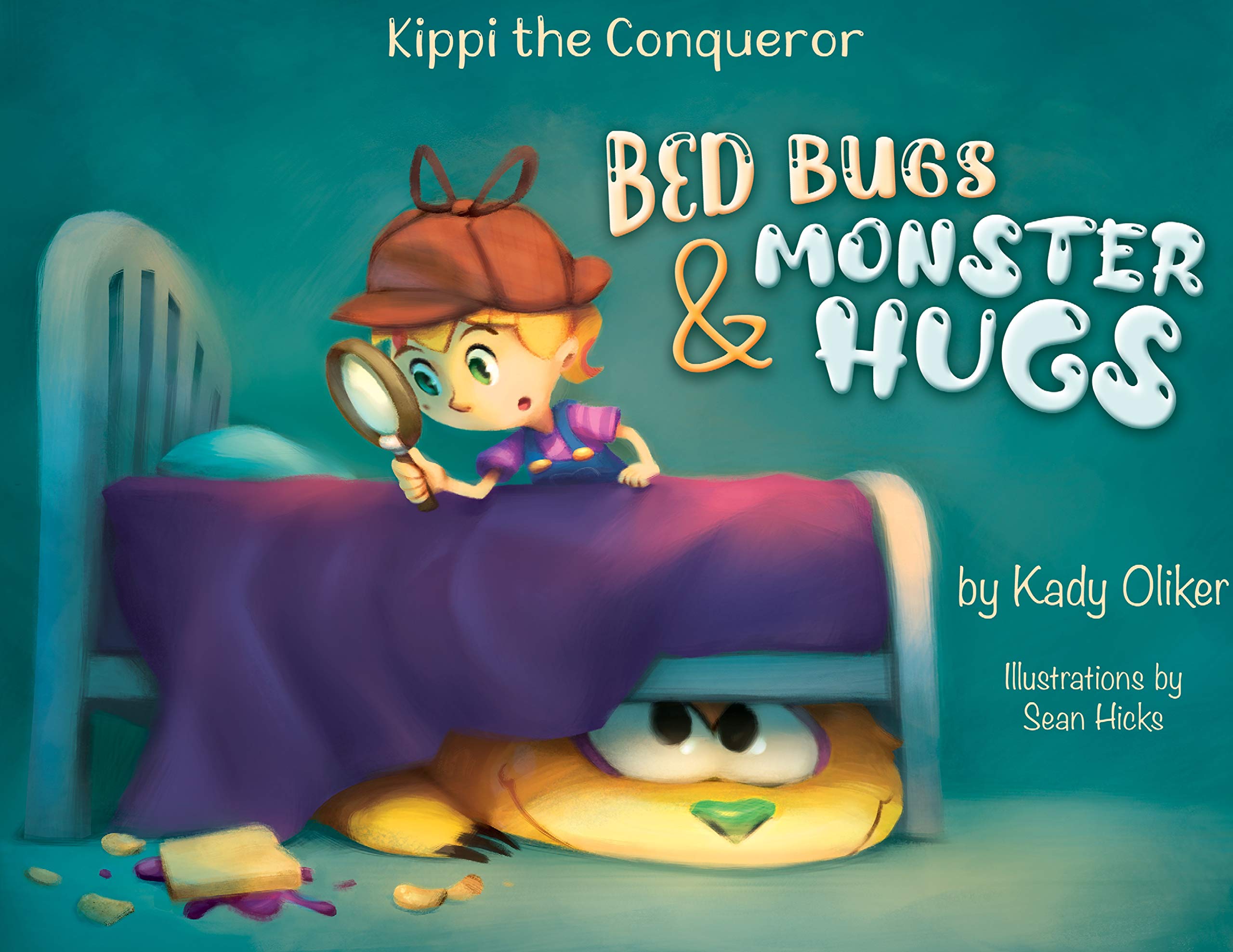 Bed Bugs and Monster Hugs: Kippi the Conqueror series by Kady Oliker ...