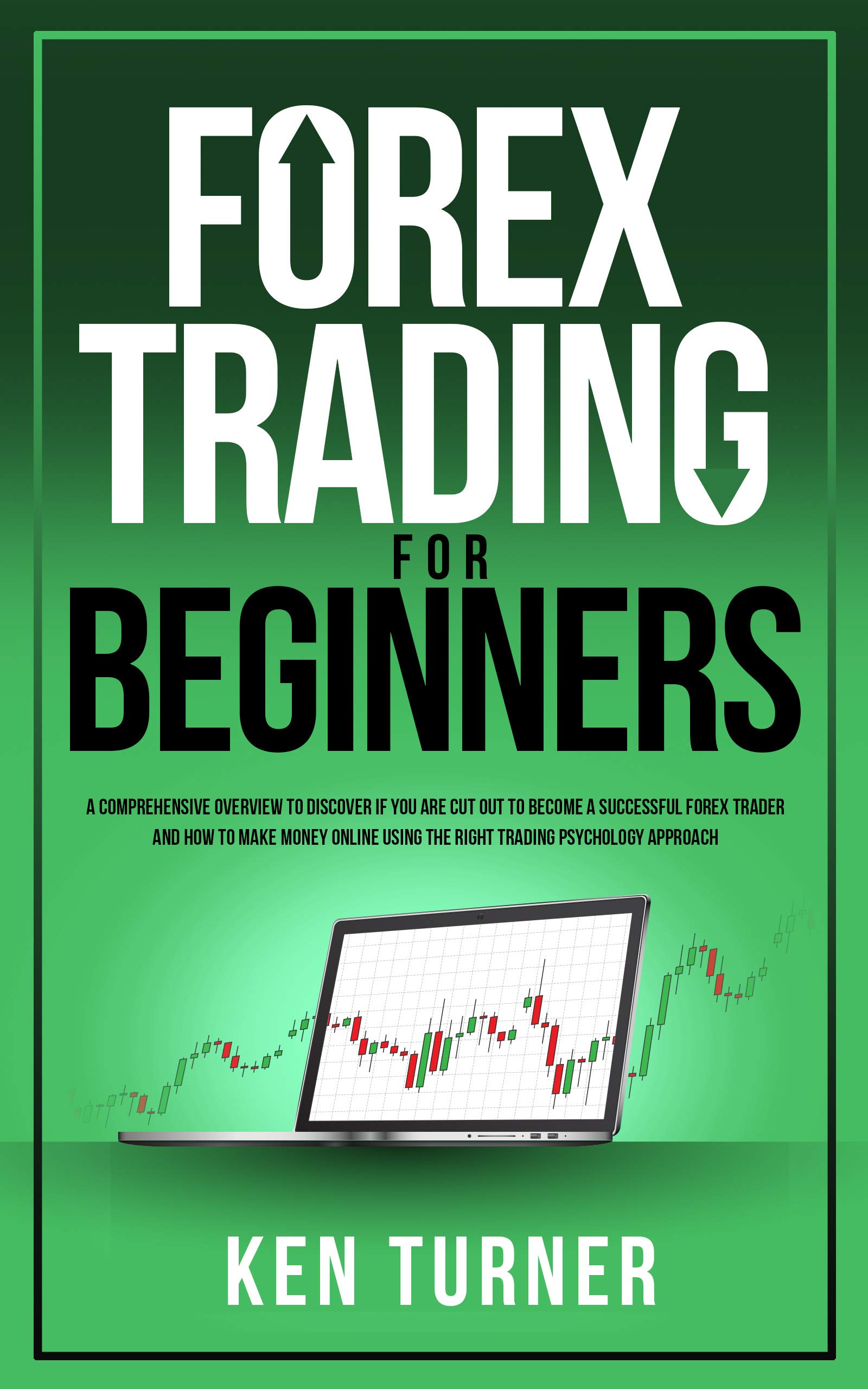 Forex Trading For Beginners: A Comprehensive Overview to Discover IF You are Cut Out to Become a ...