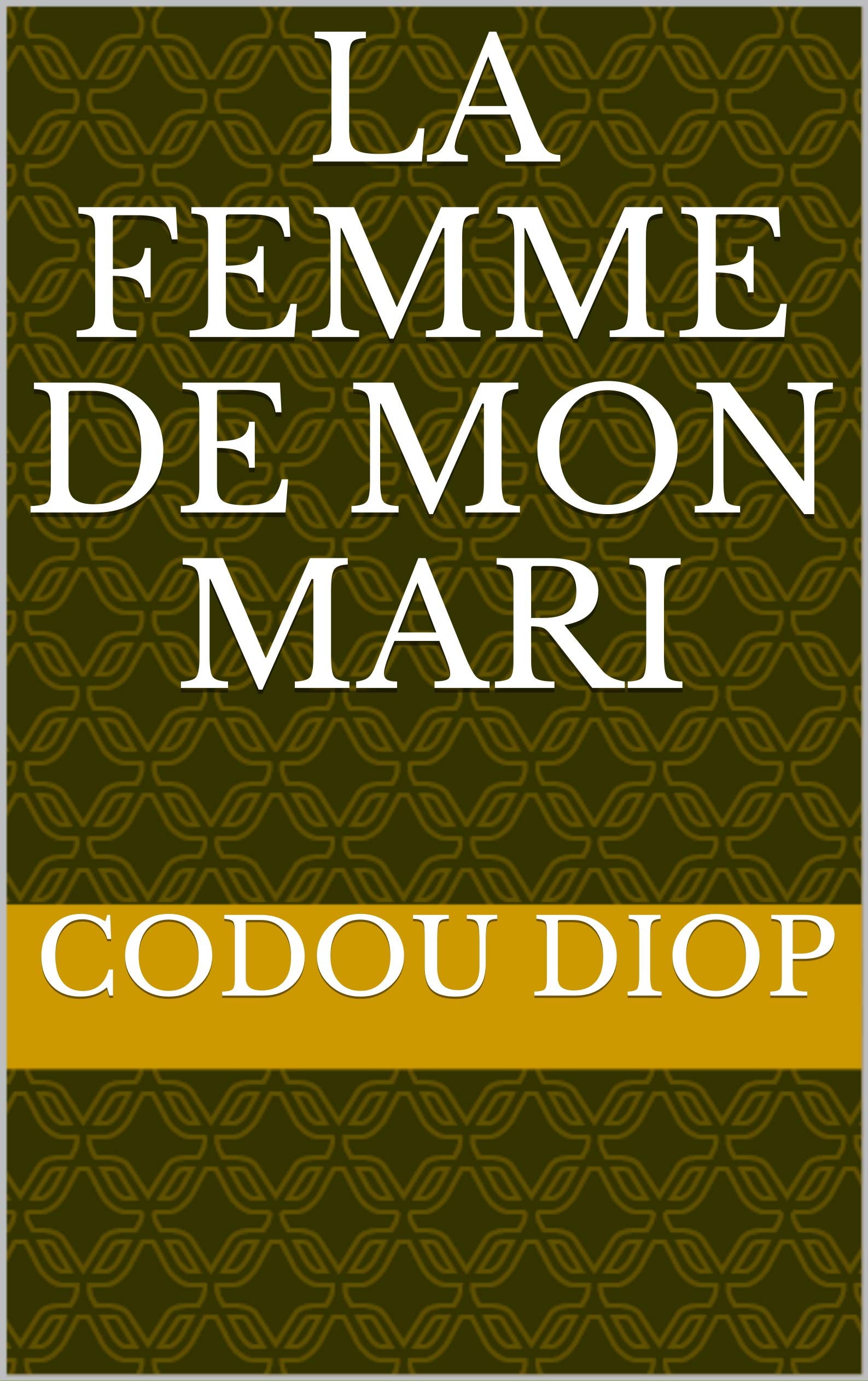 La femme de mon mari (French Edition) by Codou Diop | Goodreads