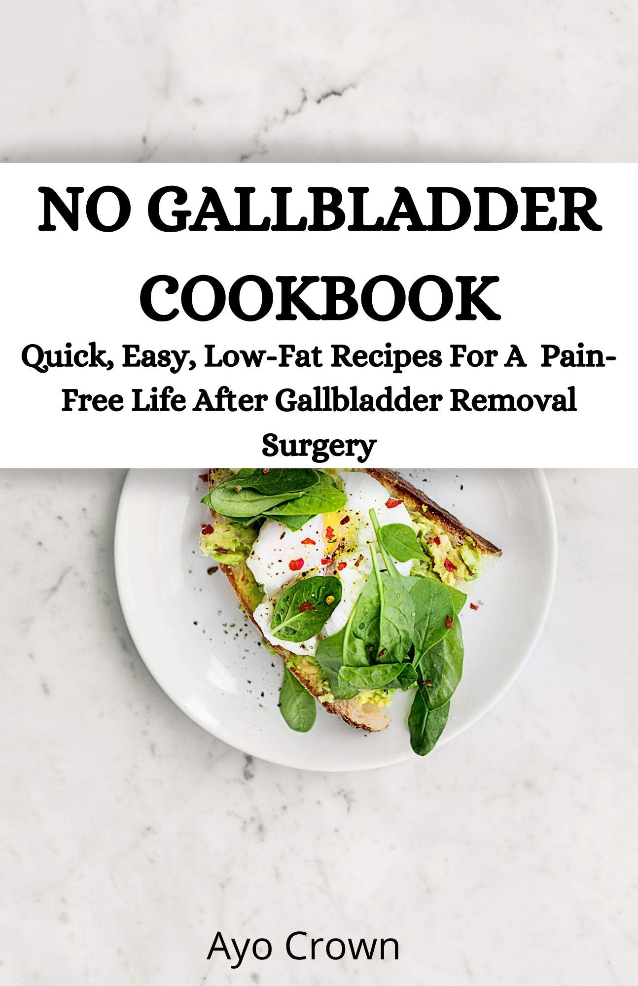 NO GALLBLADDER COOKBOOK: Quick, Easy, Low-Fat Recipes For A Pain-Free ...