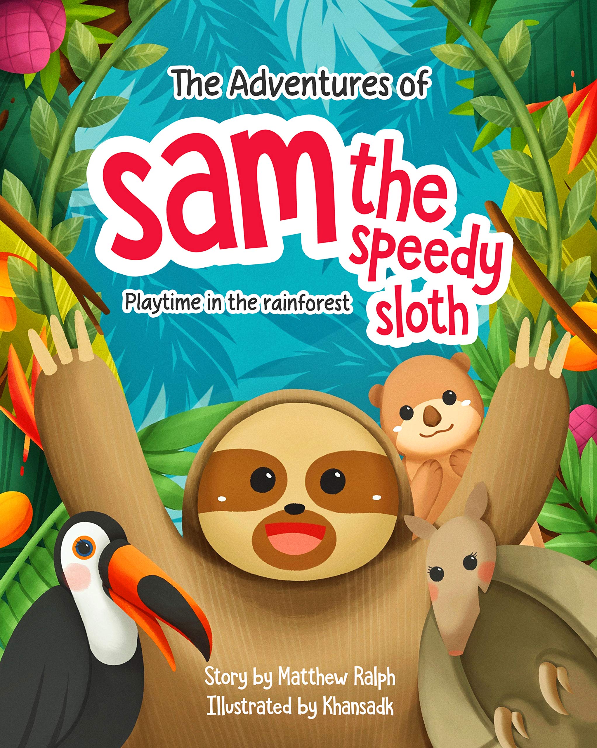 The Adventures Of Sam The Speedy Sloth (Book 2): Playtime In the ...