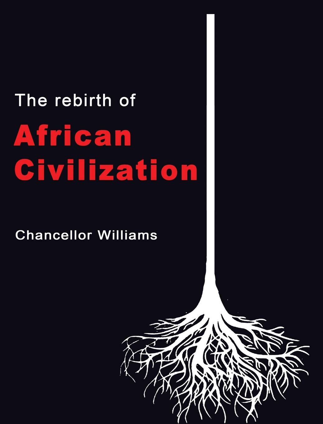 The Rebirth of African Civilization by Chancellor Williams | Goodreads
