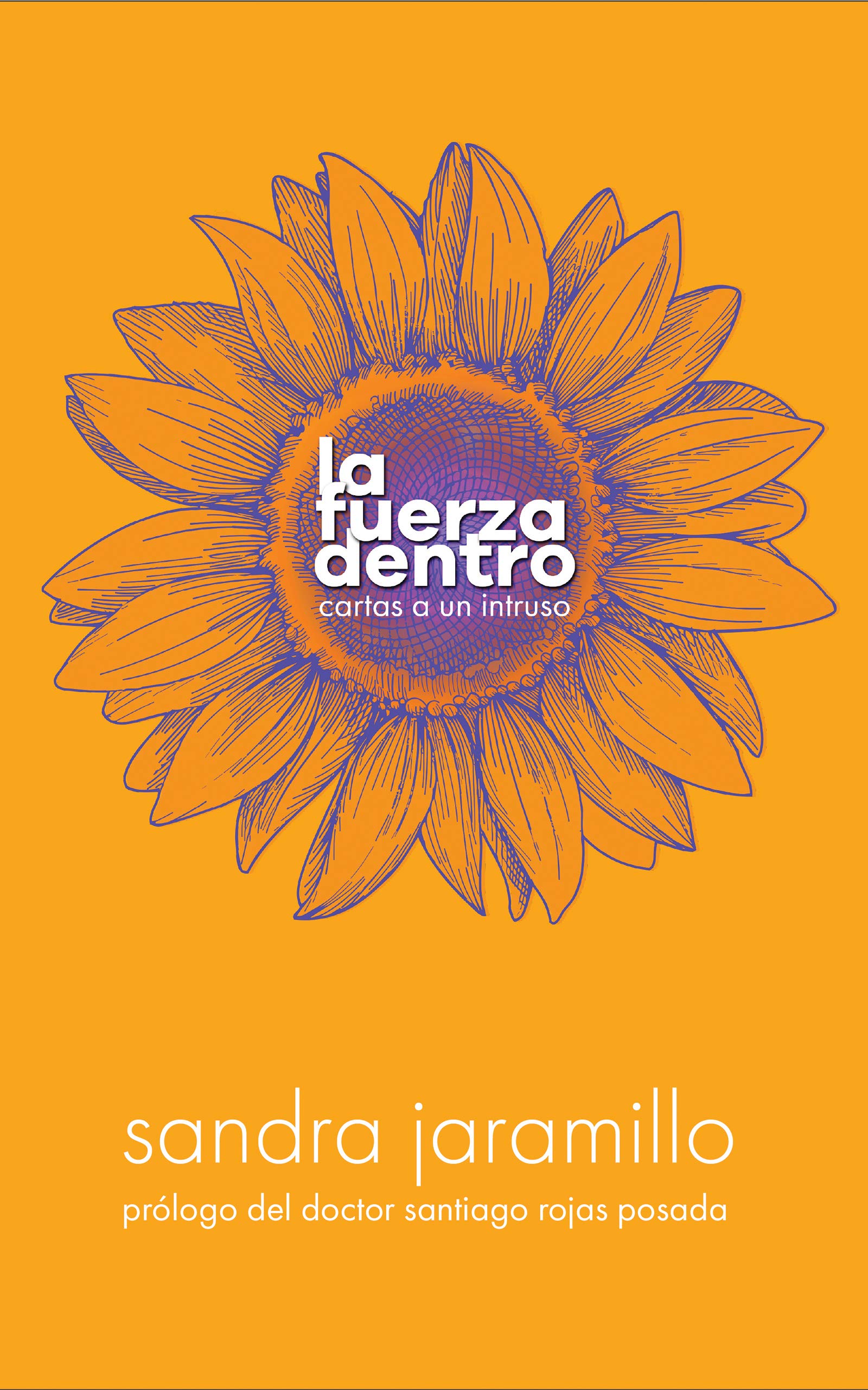 La Fuerza Dentro: Cartas a un intruso by Sandra Jaramillo | Goodreads
